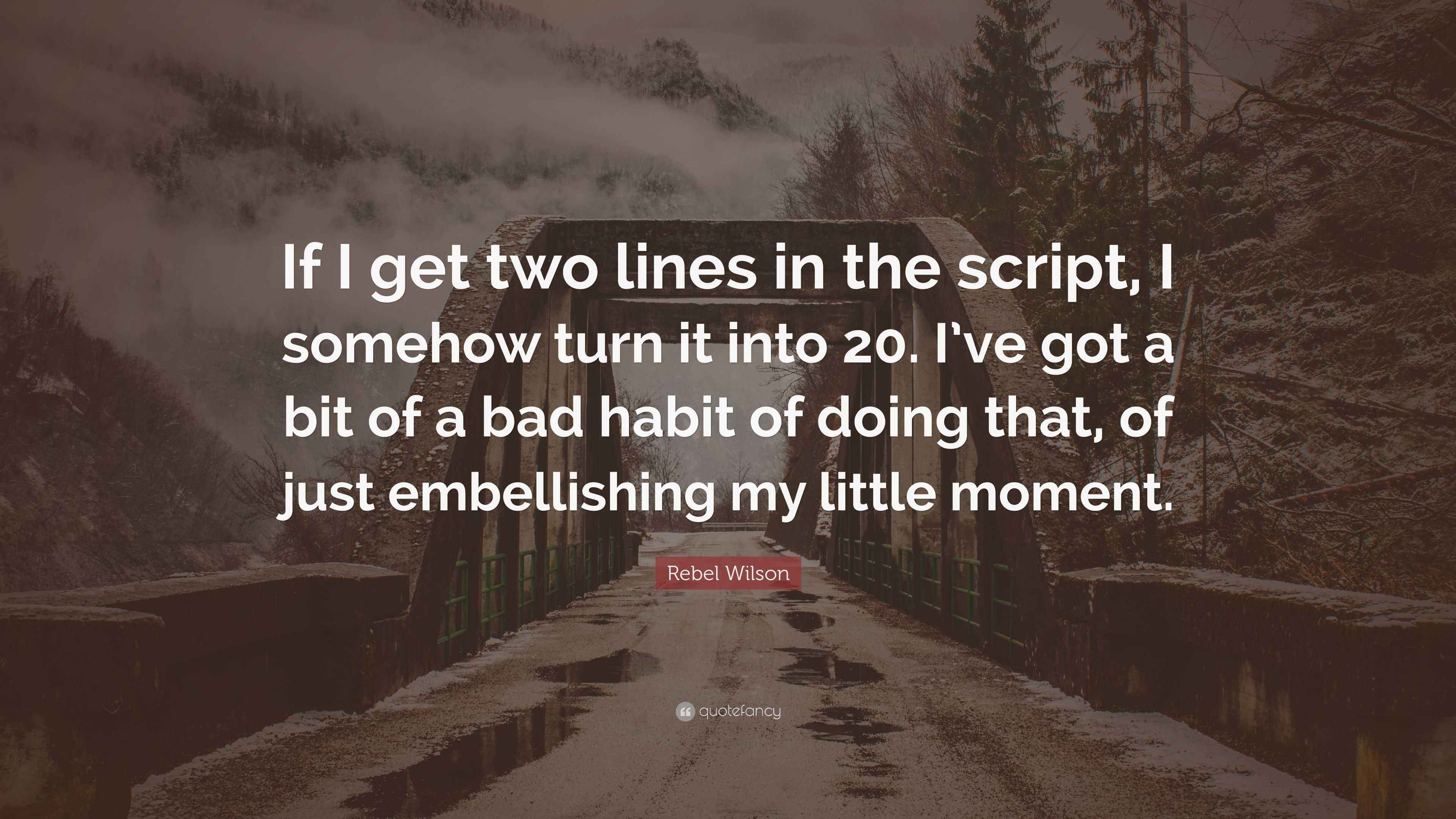 Rebel Wilson Quote: “If I get two lines in the script, I somehow turn ...