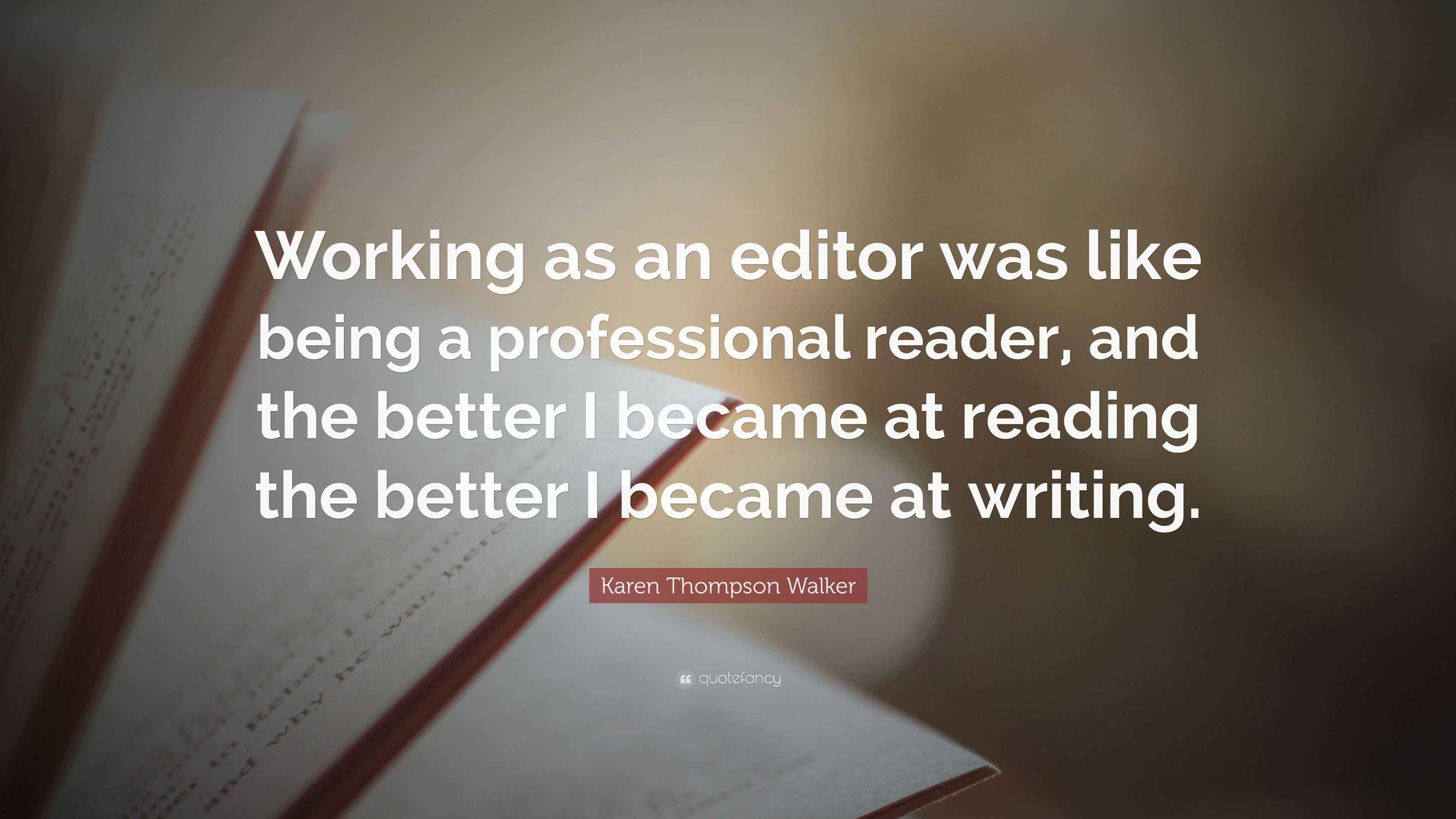 Karen Thompson Walker Quote: “Working as an editor was like being a ...