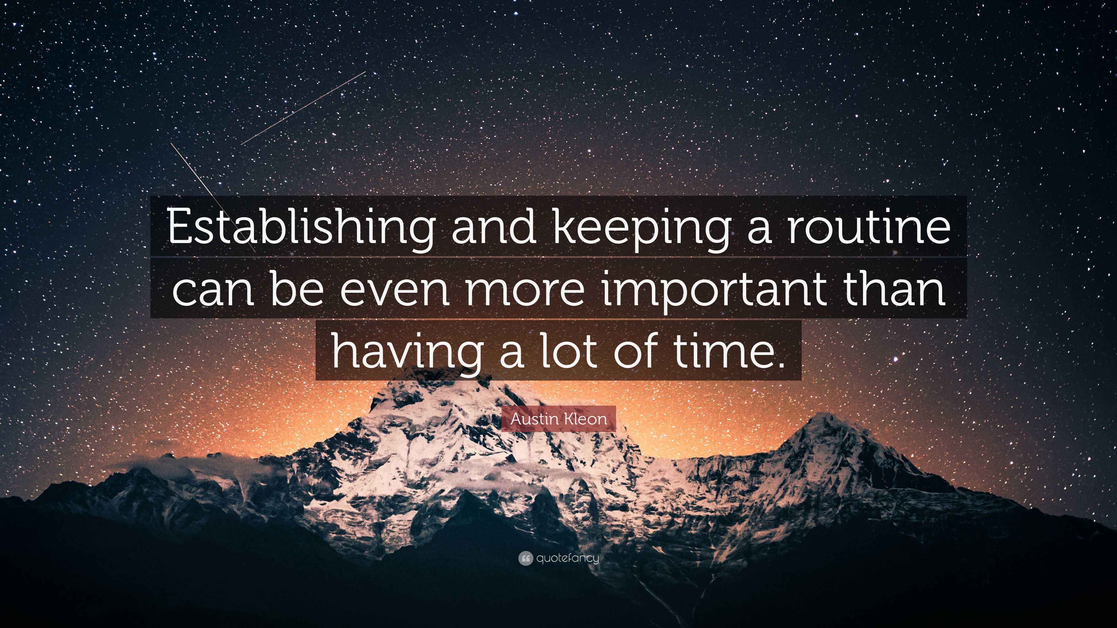 Austin Kleon Quote: “Establishing and keeping a routine can be even ...