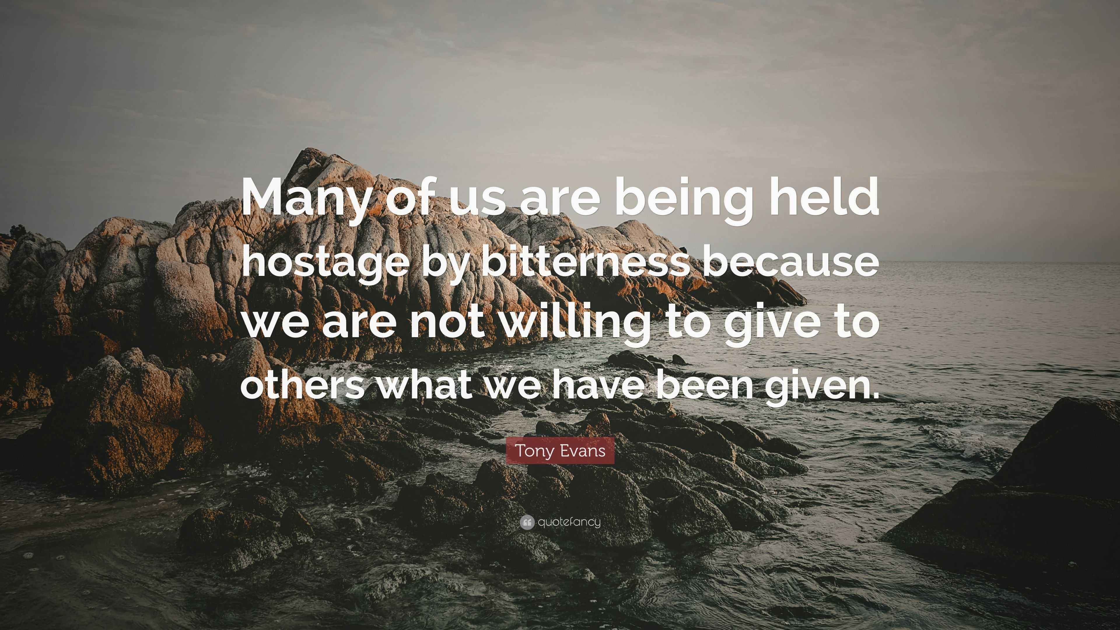 Tony Evans Quote: “Many of us are being held hostage by bitterness ...