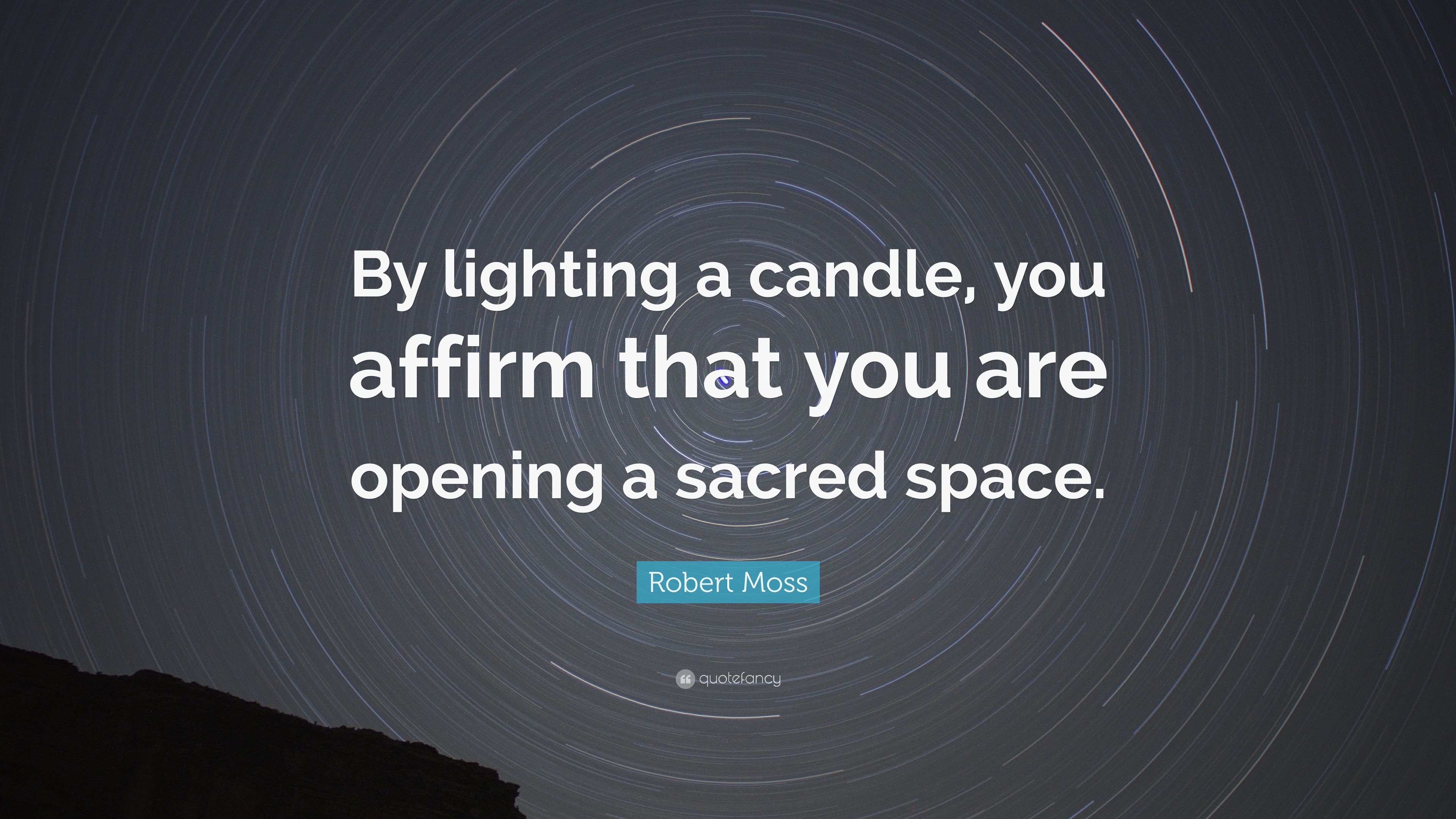 Robert Moss Quote: “By lighting a candle, you affirm that you are ...