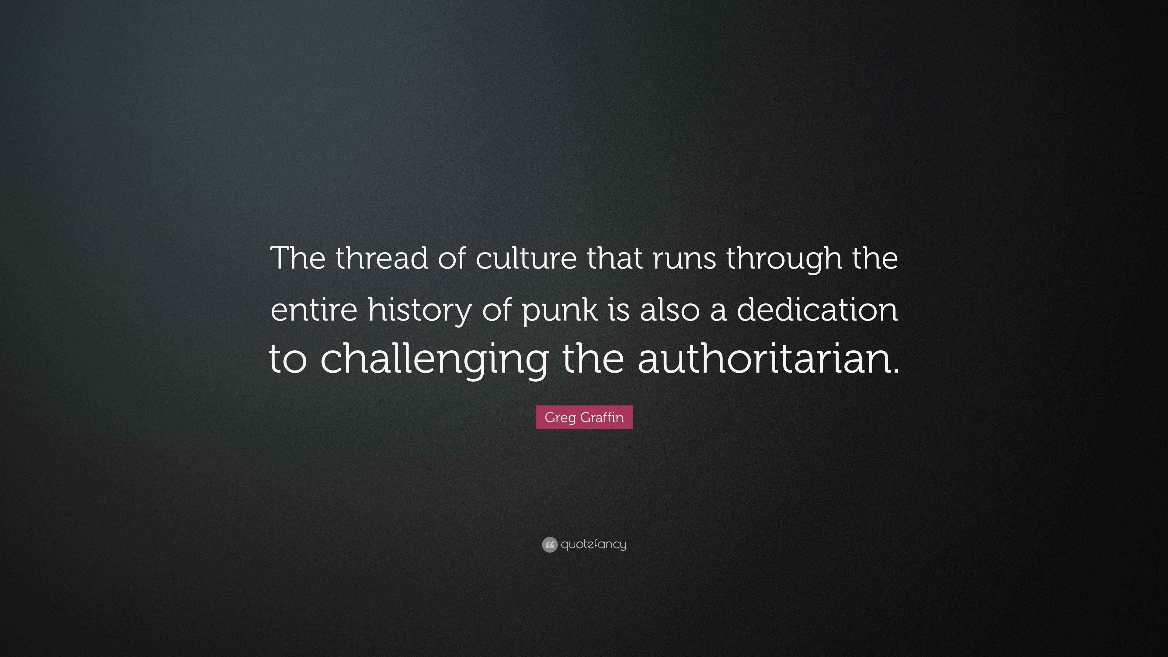 Greg Graffin Quote: “The thread of culture that runs through the entire ...