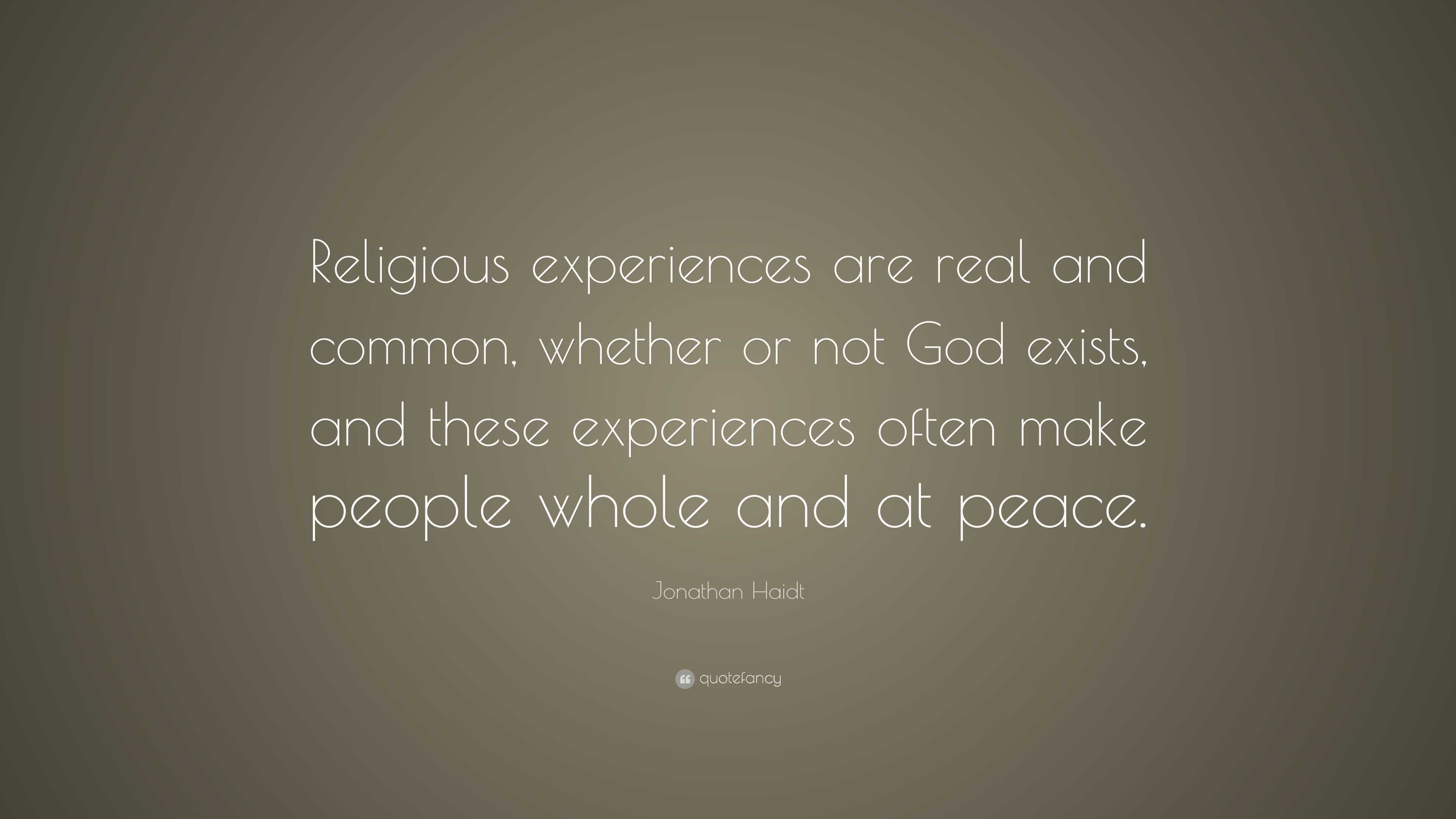 Jonathan Haidt Quote: “Religious experiences are real and common ...