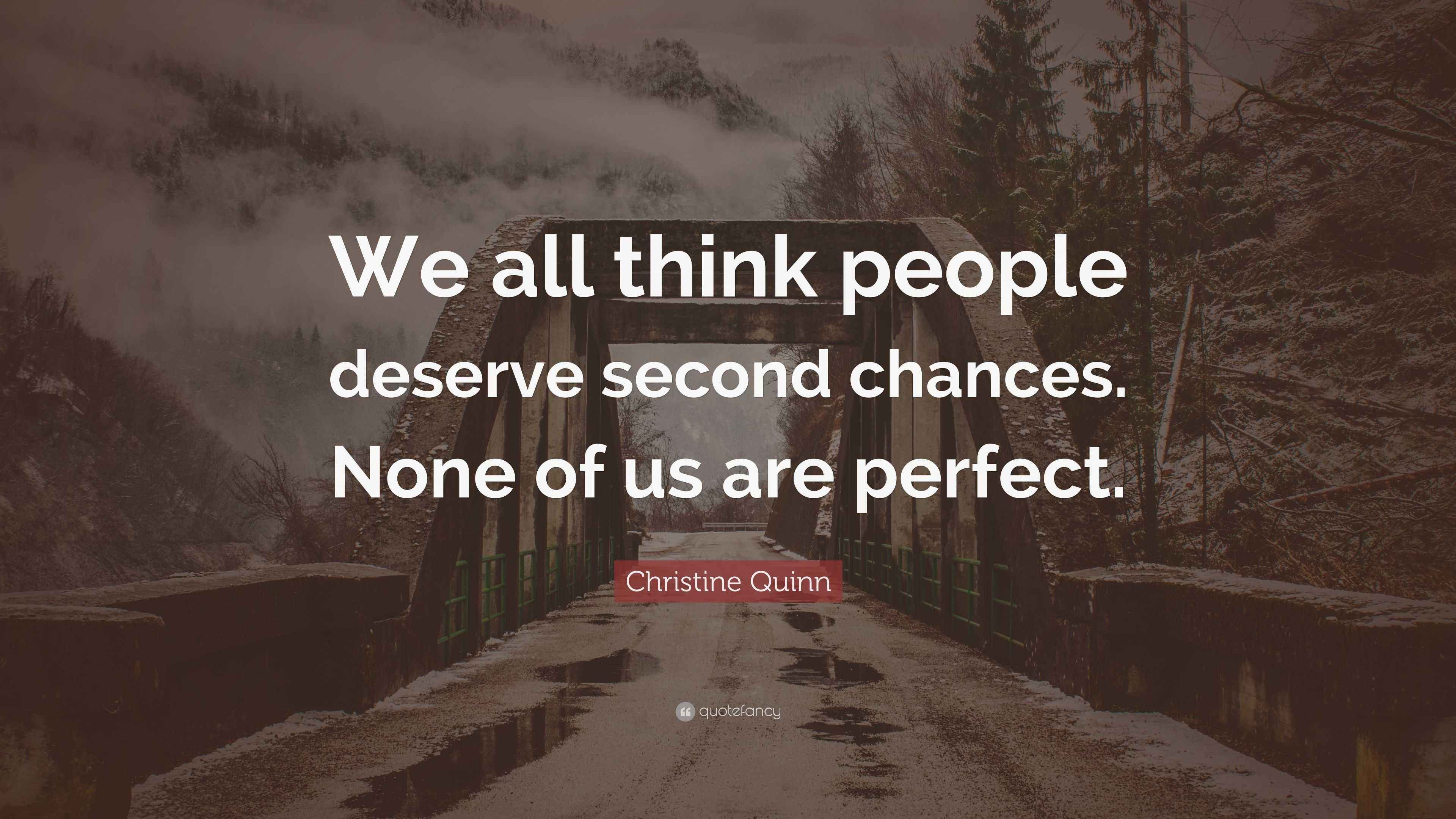 Christine Quinn Quote: “We all think people deserve second chances ...