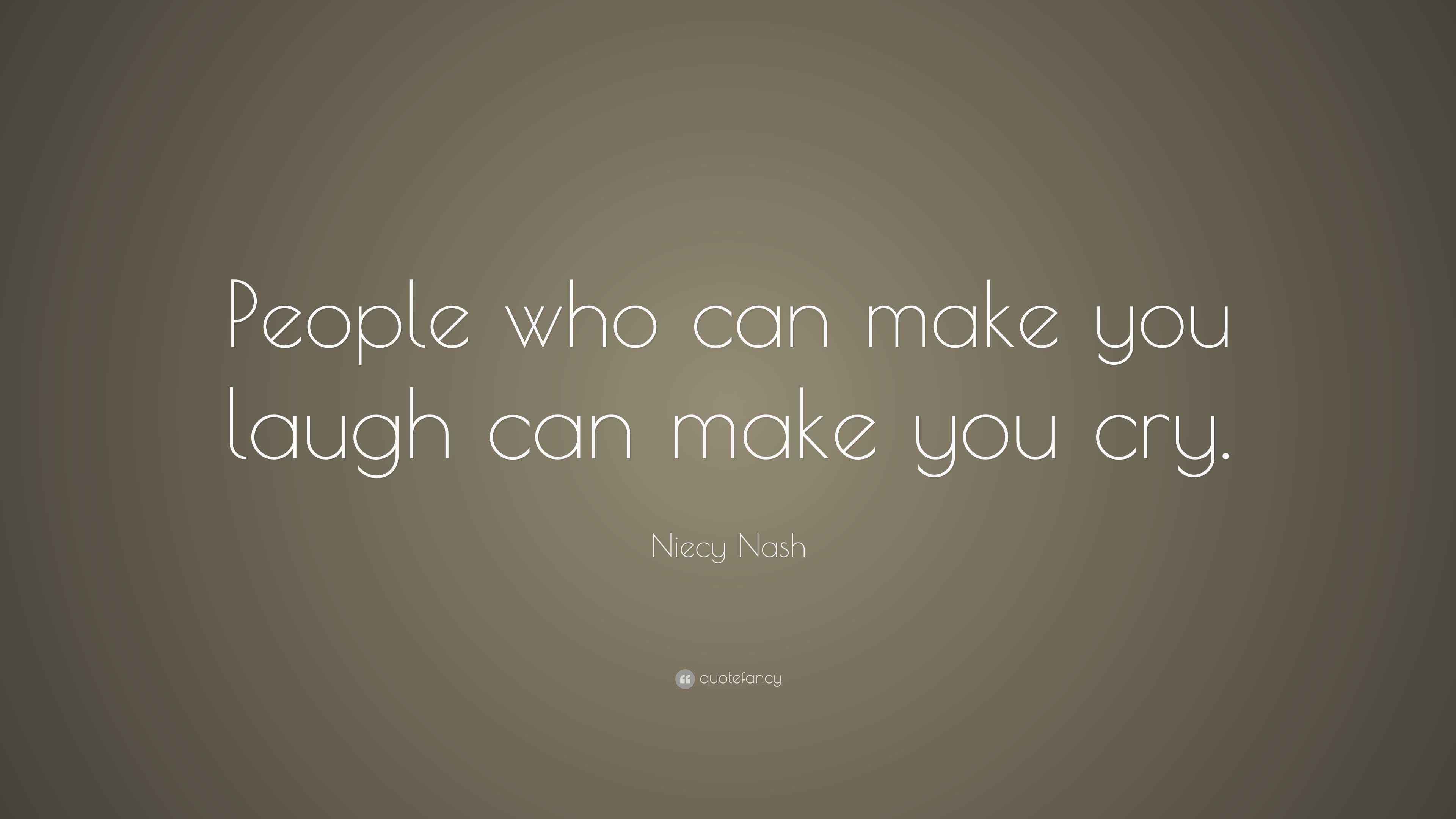 Niecy Nash Quote: “People who can make you laugh can make you cry.”