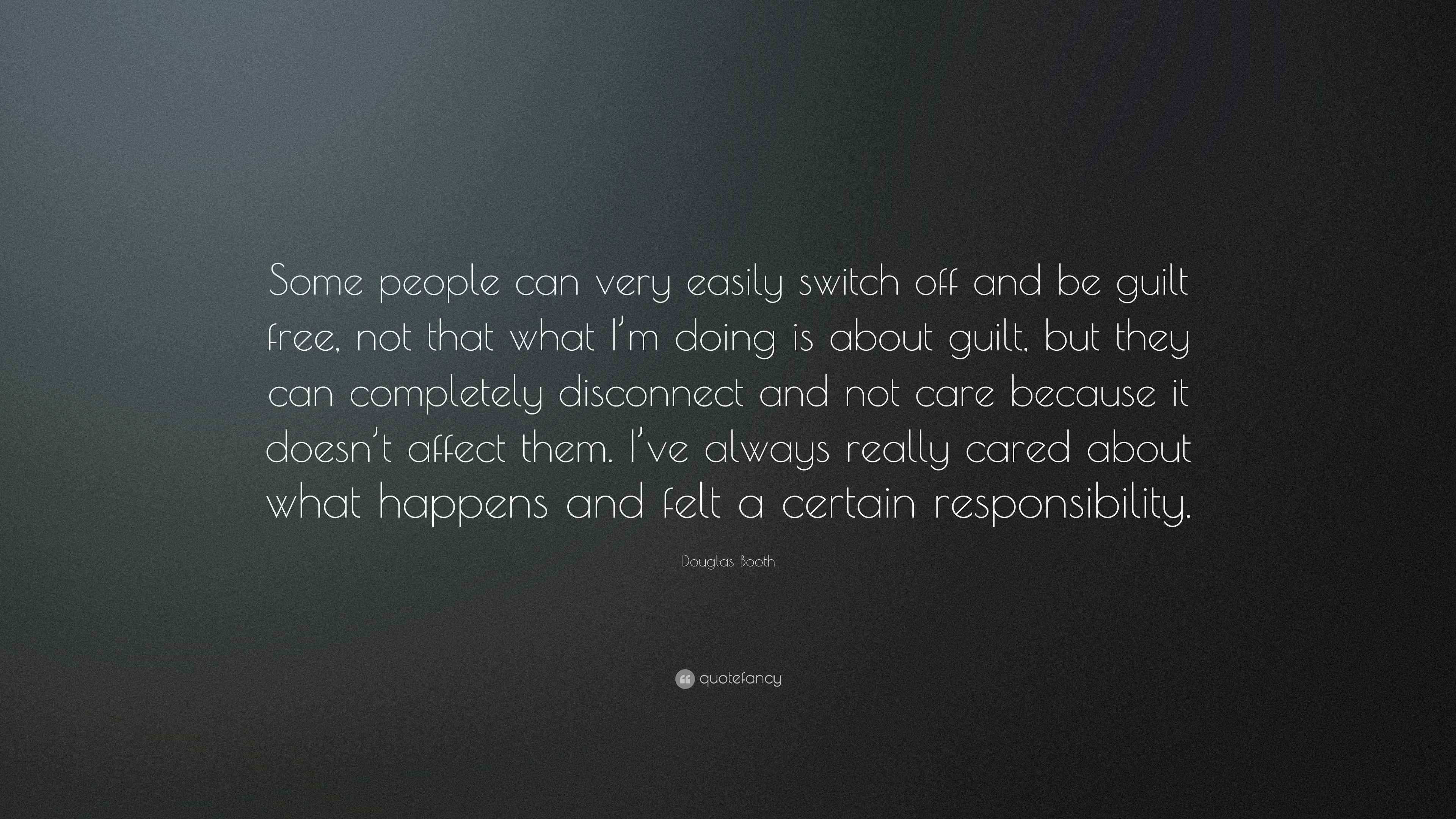 Douglas Booth Quote: “Some people can very easily switch off and be ...