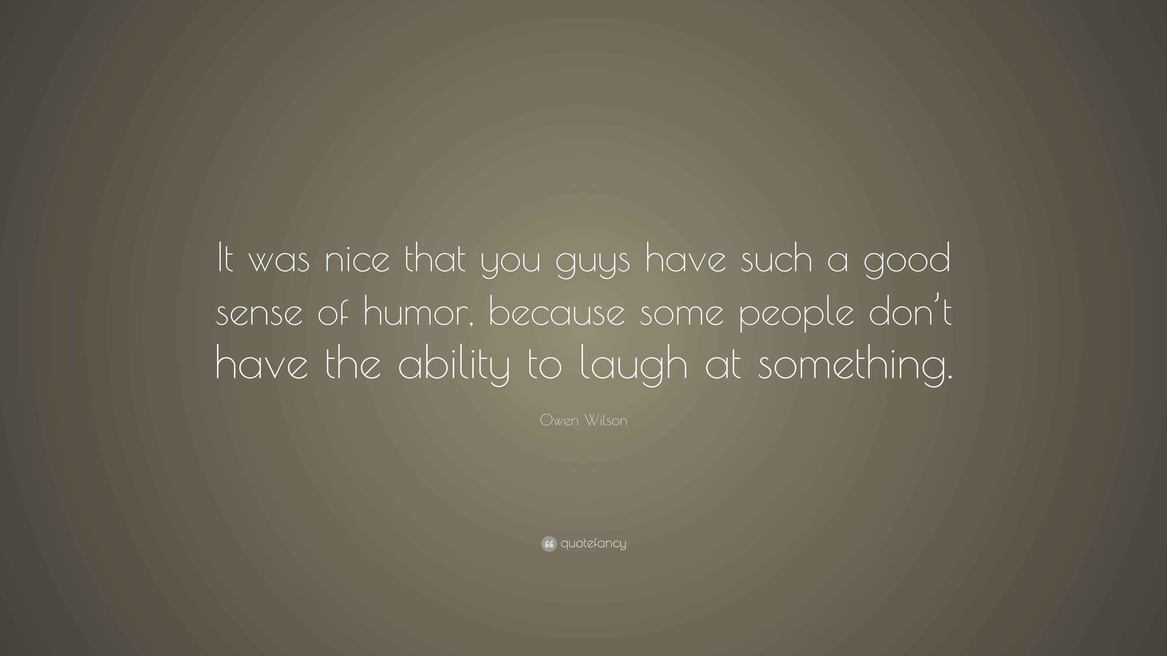 Owen Wilson Quote: “It was nice that you guys have such a good sense of ...