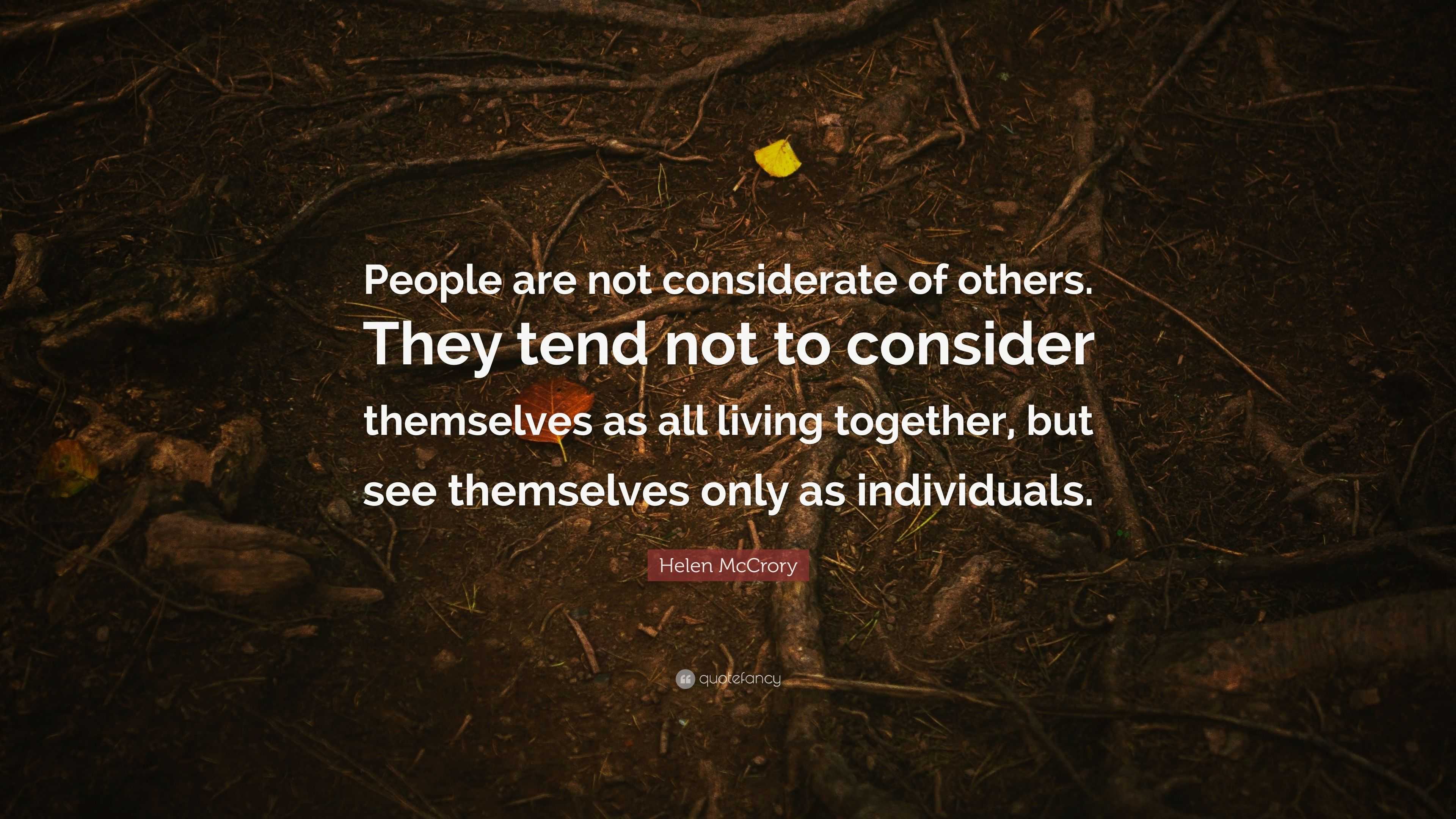 Helen McCrory Quote: “People are not considerate of others. They tend ...