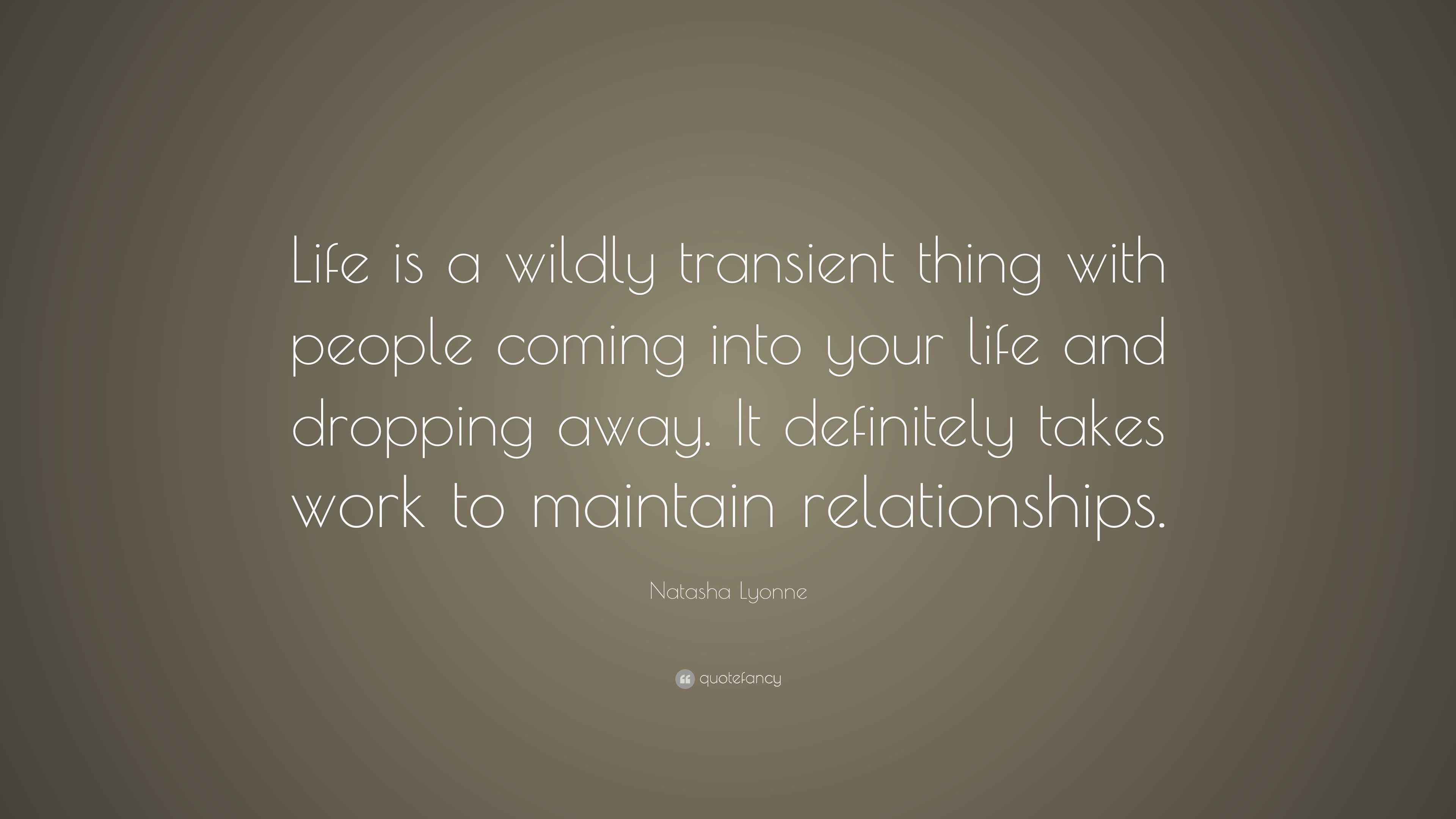 Natasha Lyonne Quote: “Life is a wildly transient thing with people ...