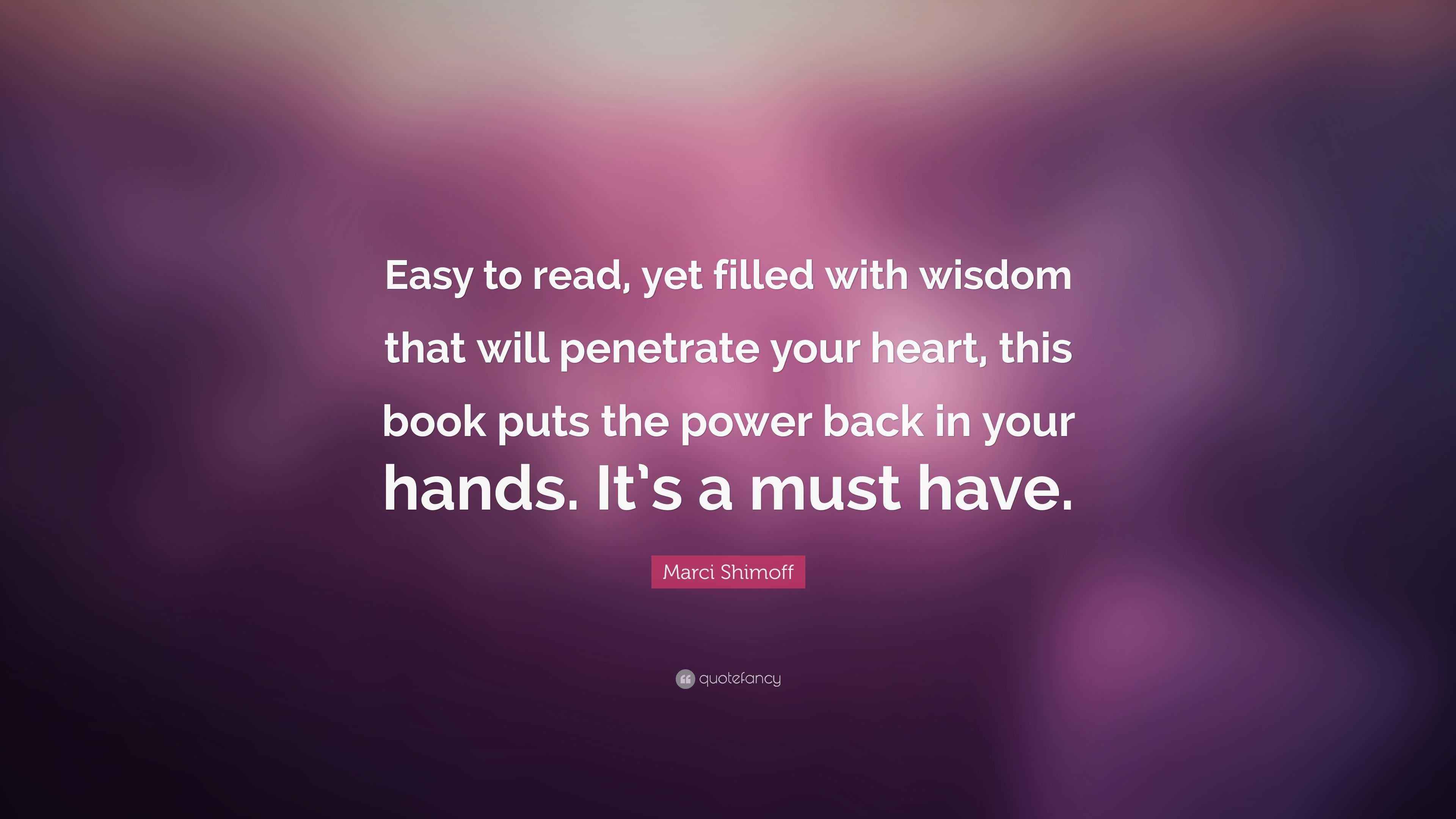 Marci Shimoff Quote: “Easy to read, yet filled with wisdom that will ...