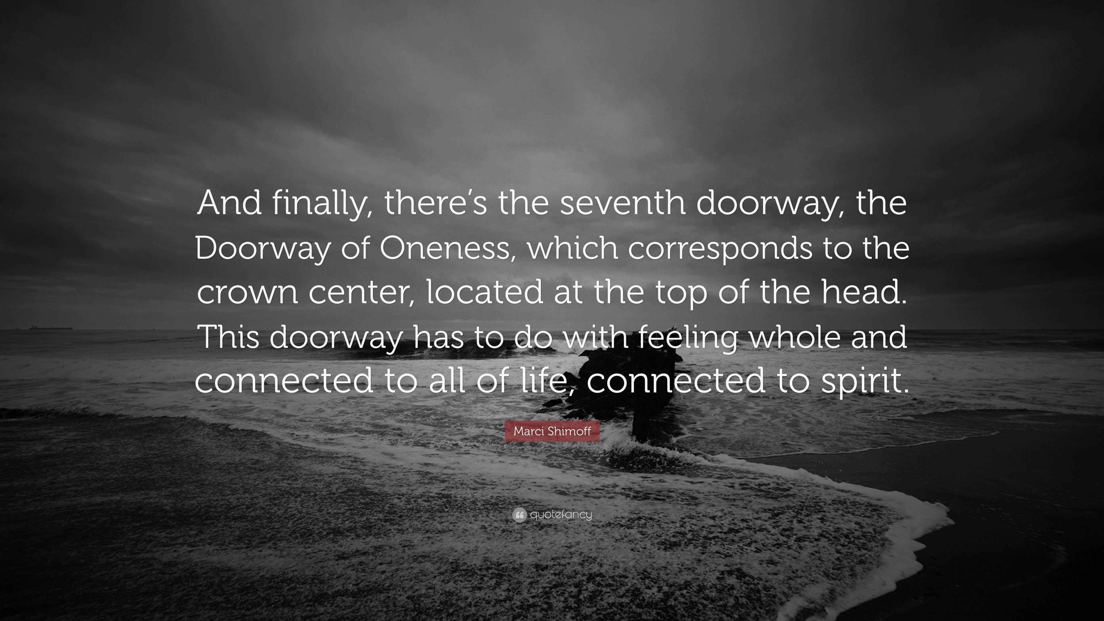 Marci Shimoff Quote: “And finally, there’s the seventh doorway, the ...