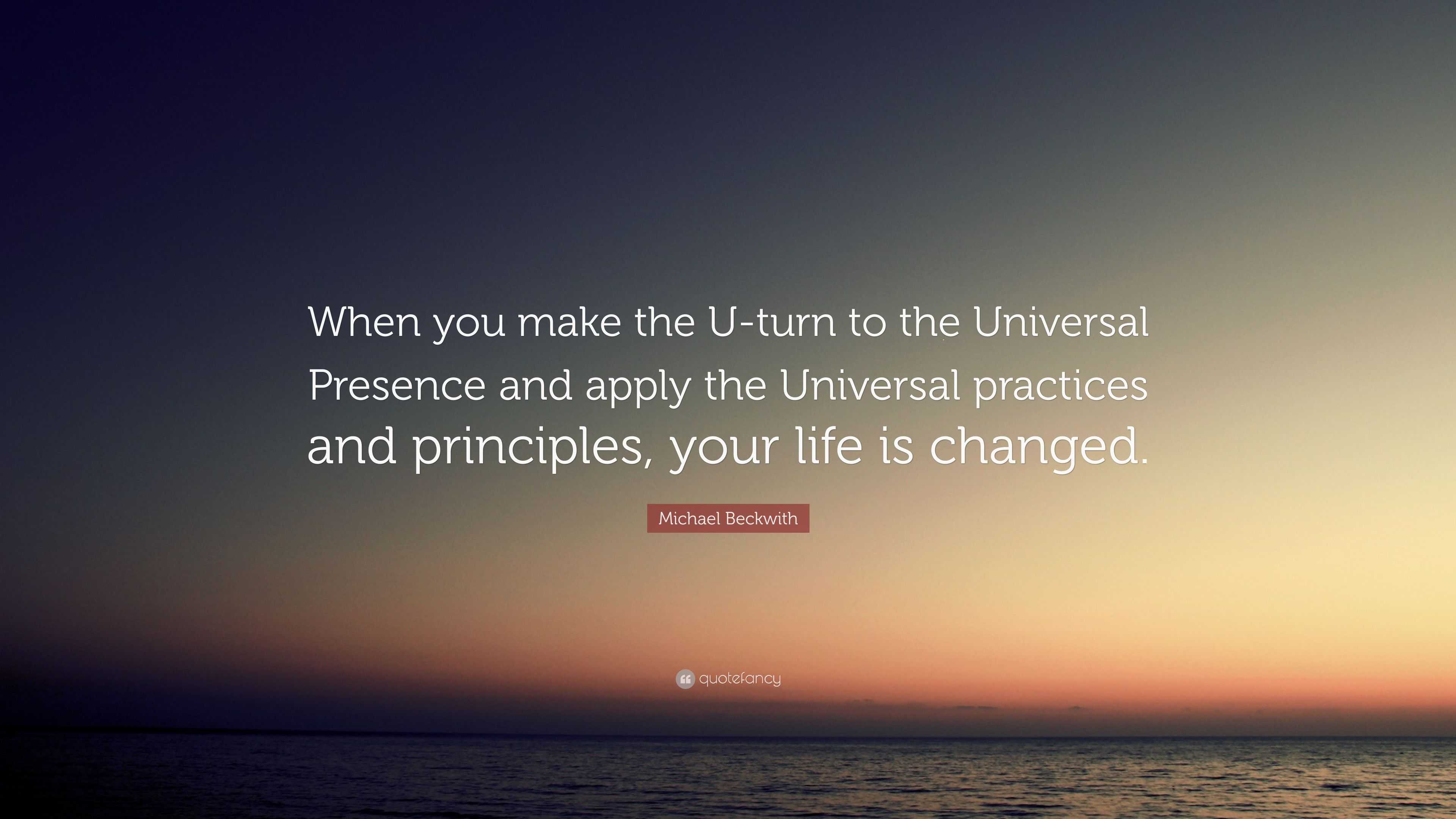 Michael Beckwith Quote: “When you make the U-turn to the Universal ...