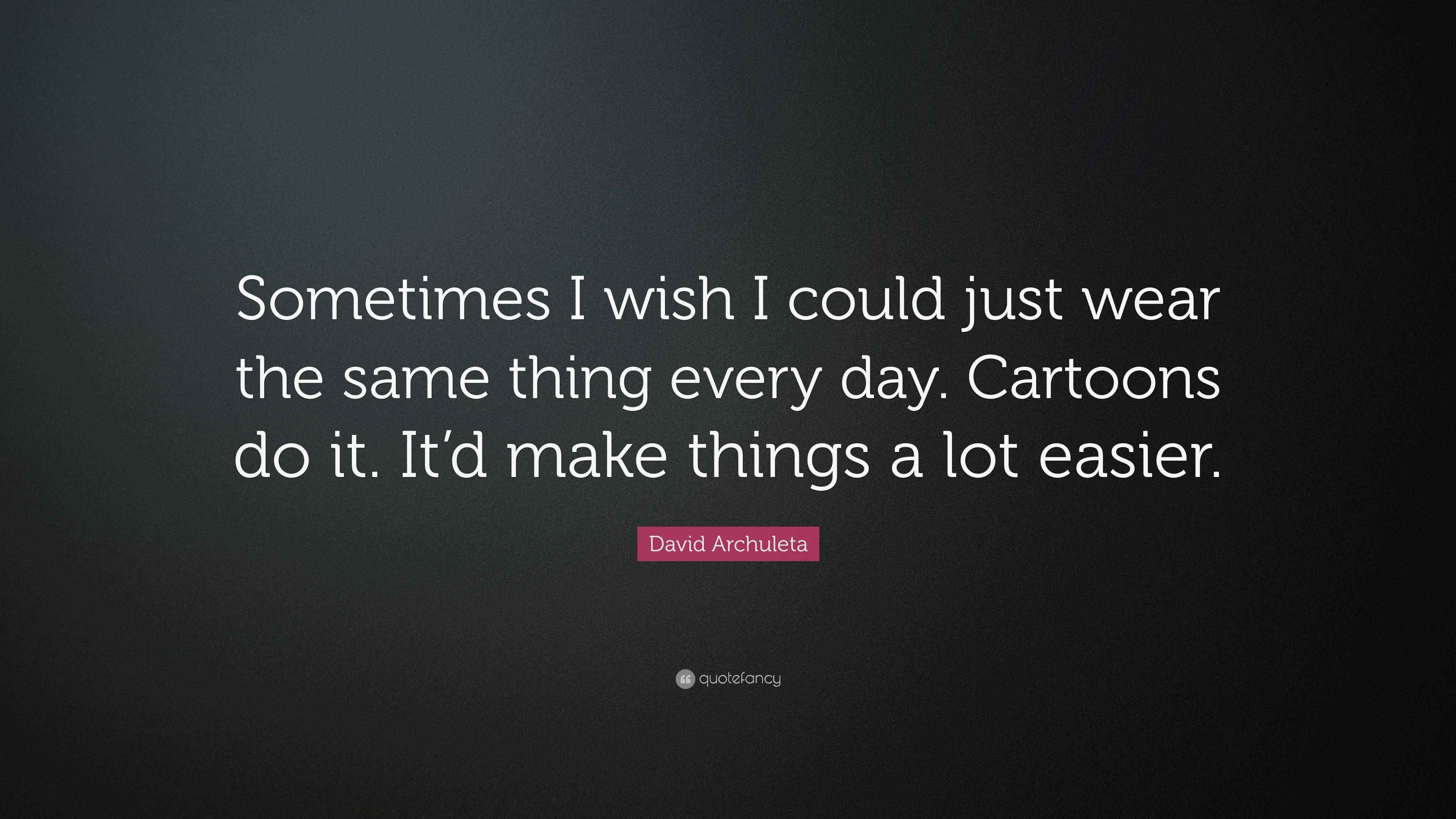 David Archuleta Quote: “Sometimes I wish I could just wear the same ...