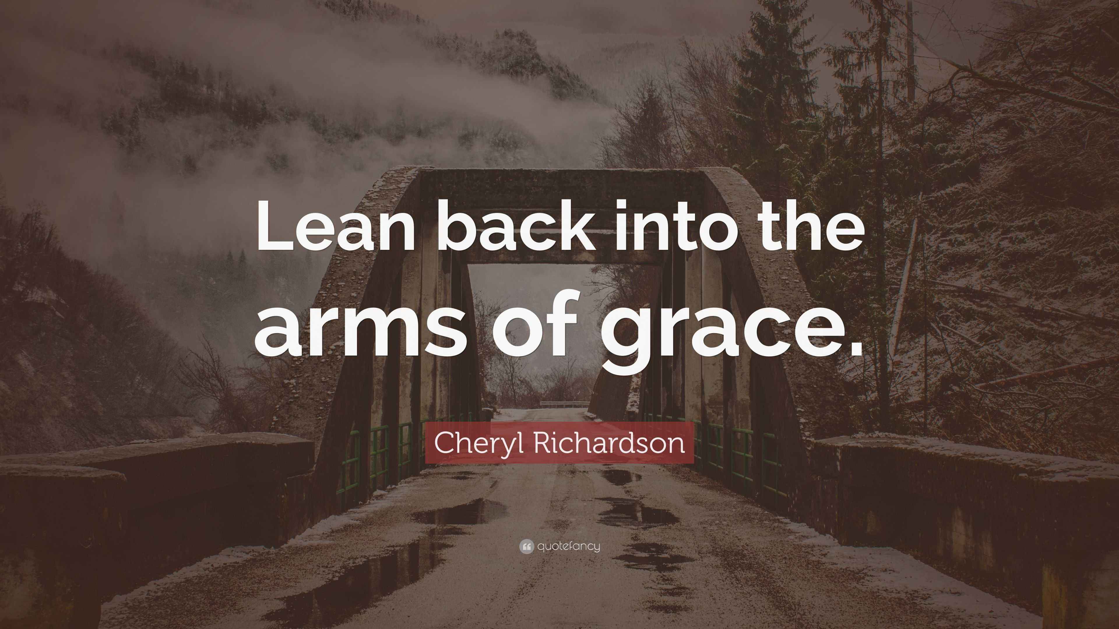 Cheryl Richardson Quote: “Lean back into the arms of grace.”