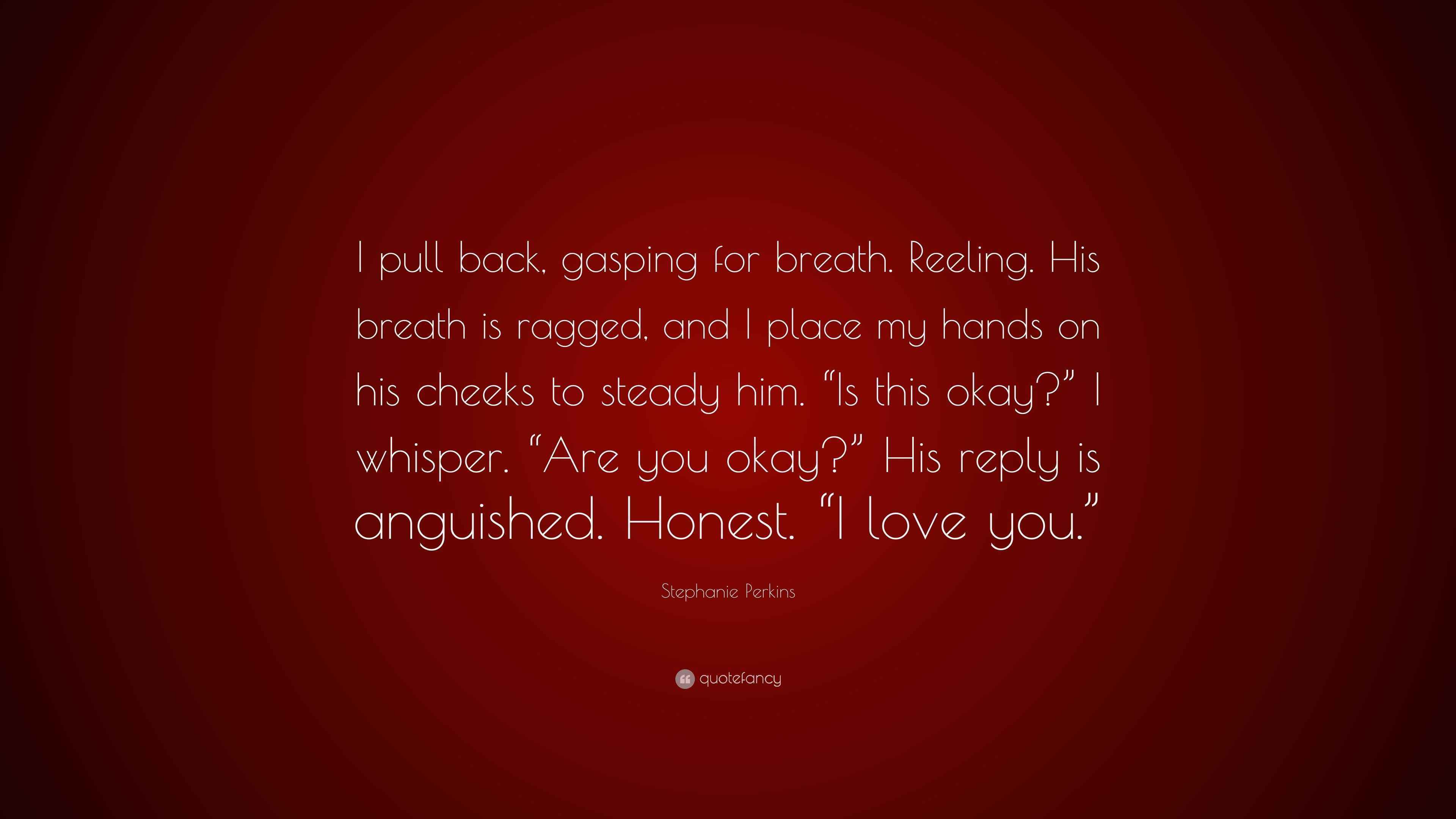 Stephanie Perkins Quote: “I pull back, gasping for breath. Reeling. His ...
