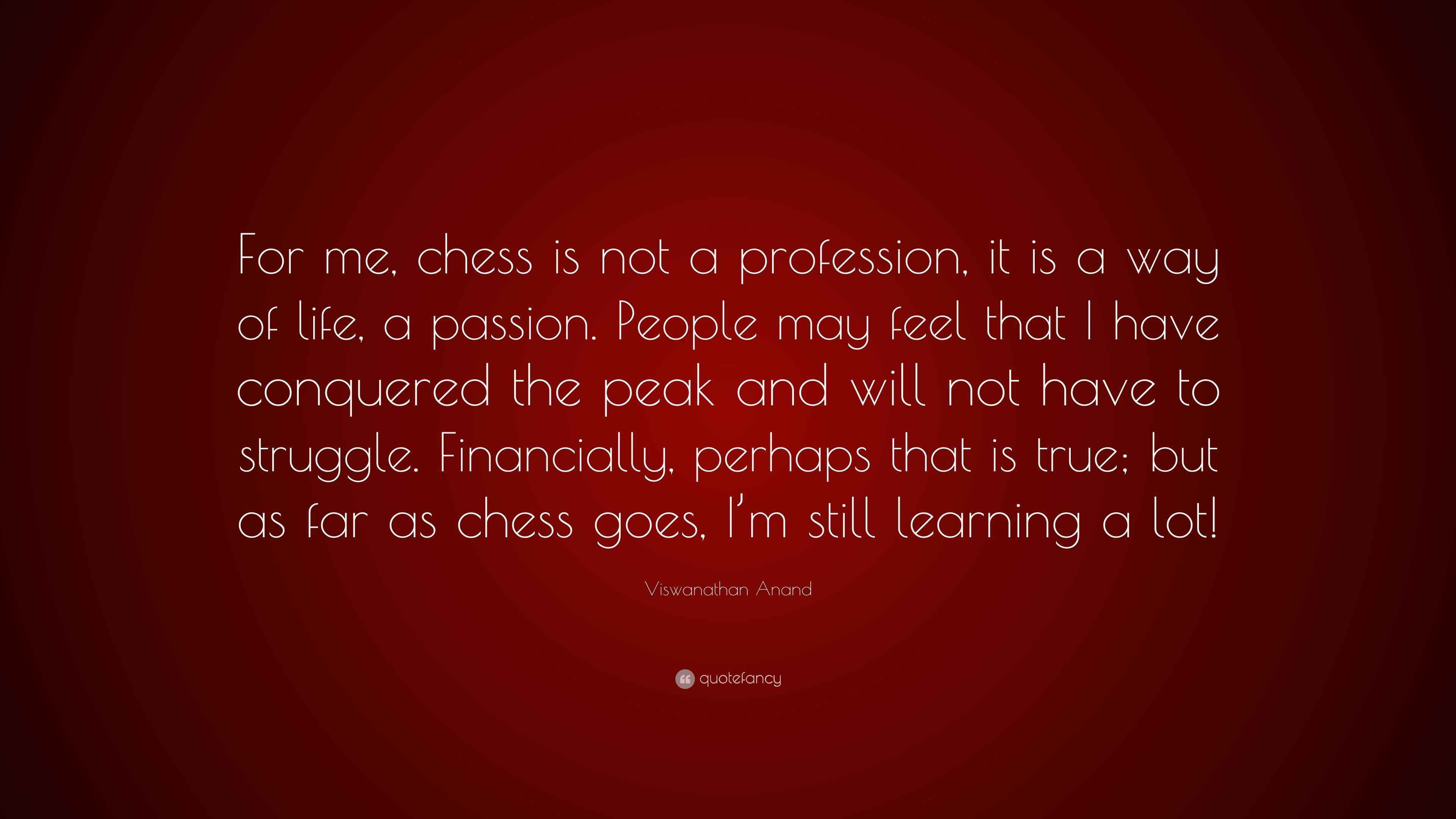 Viswanathan Anand Quote: “For me, chess is not a profession, it is a ...
