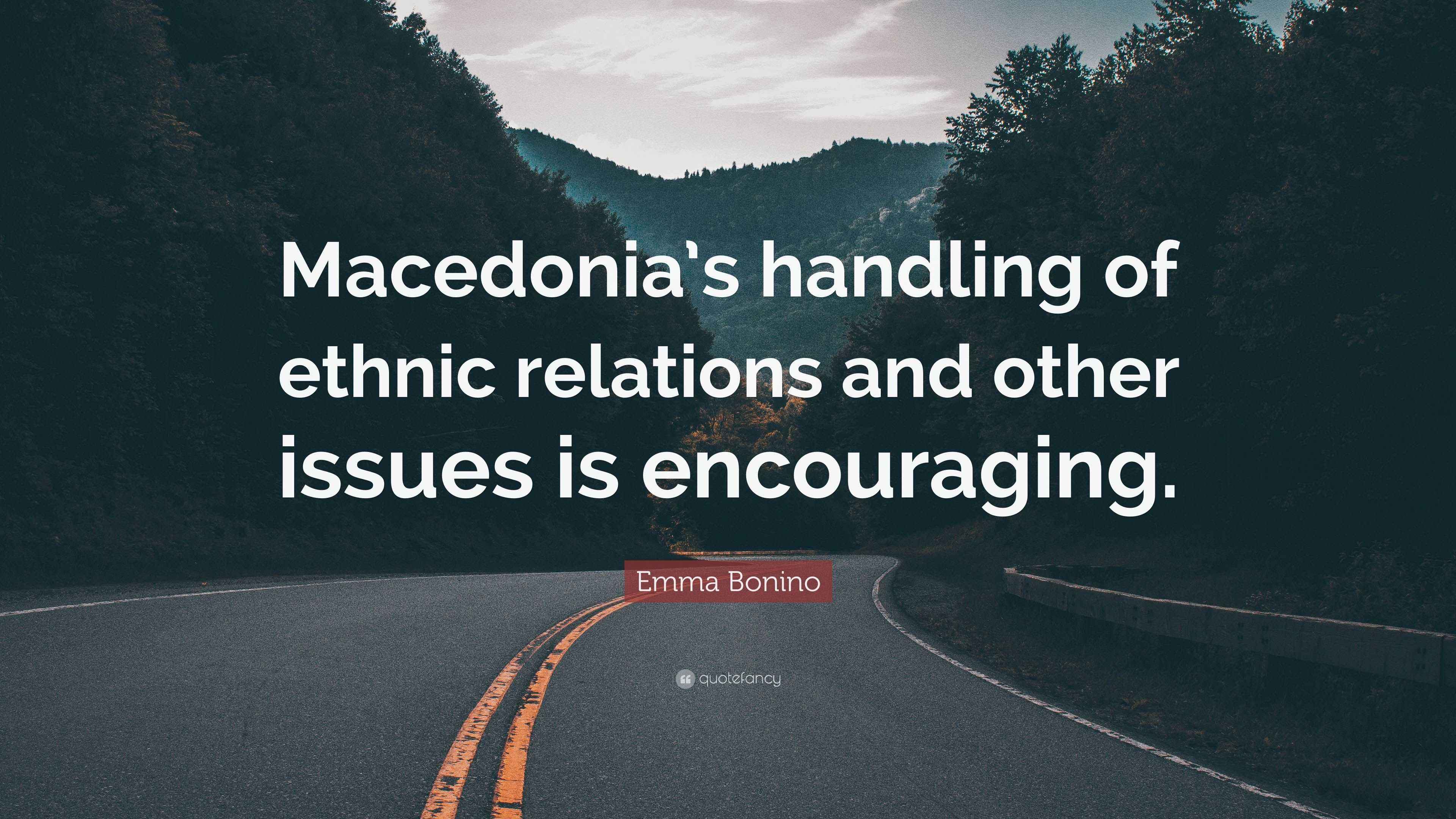 Emma Bonino Quote: “Macedonia’s handling of ethnic relations and other ...