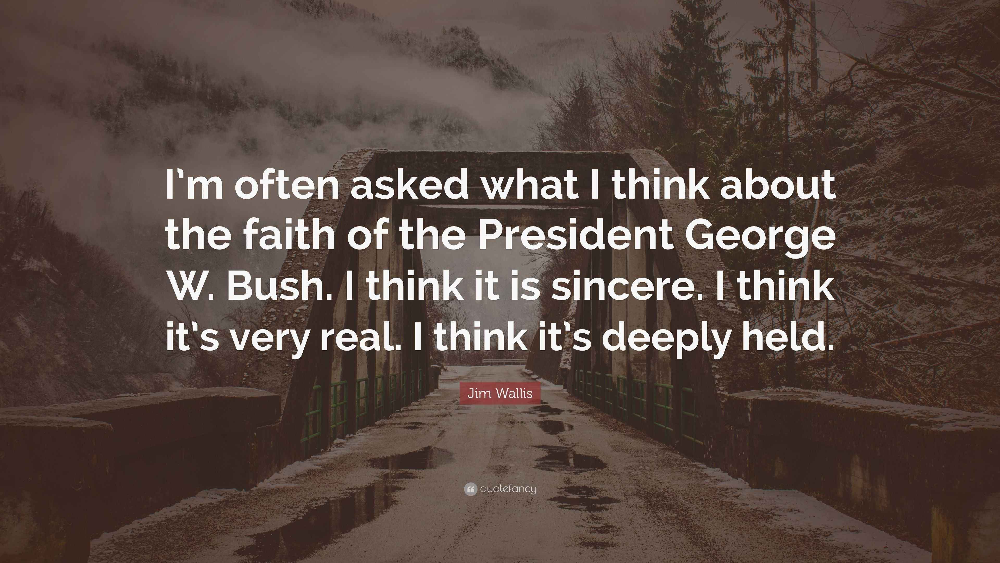 Jim Wallis Quote: “I’m often asked what I think about the faith of the ...