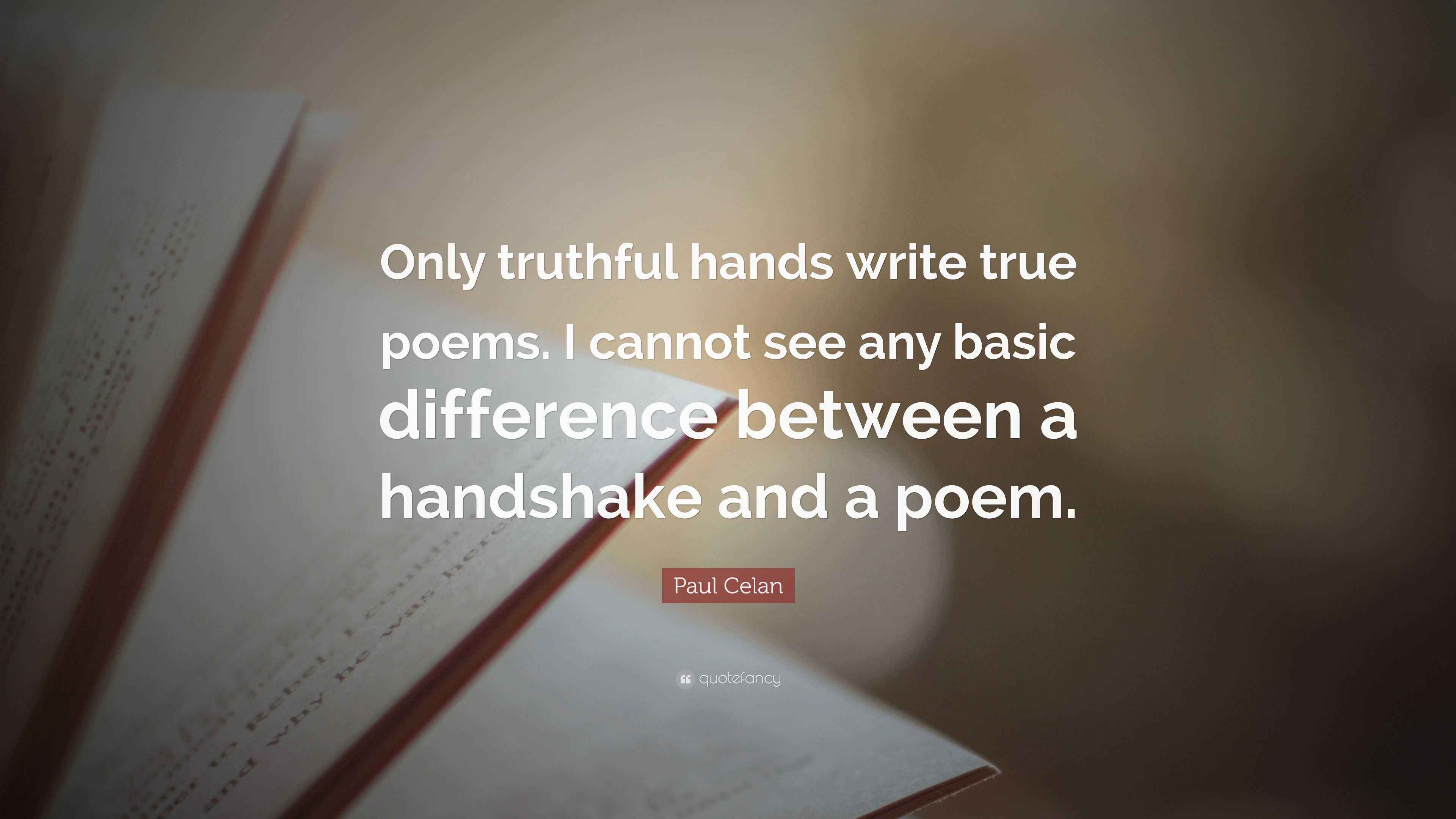 Paul Celan Quote: “Only truthful hands write true poems. I cannot see ...
