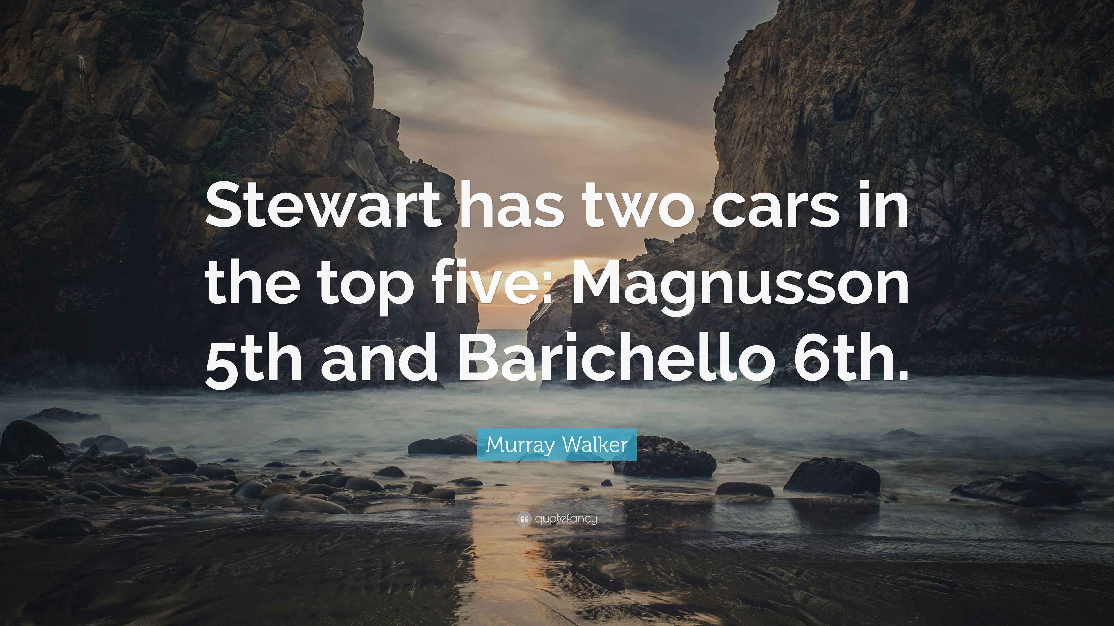 Murray Walker Quote: “Stewart has two cars in the top five: Magnusson ...