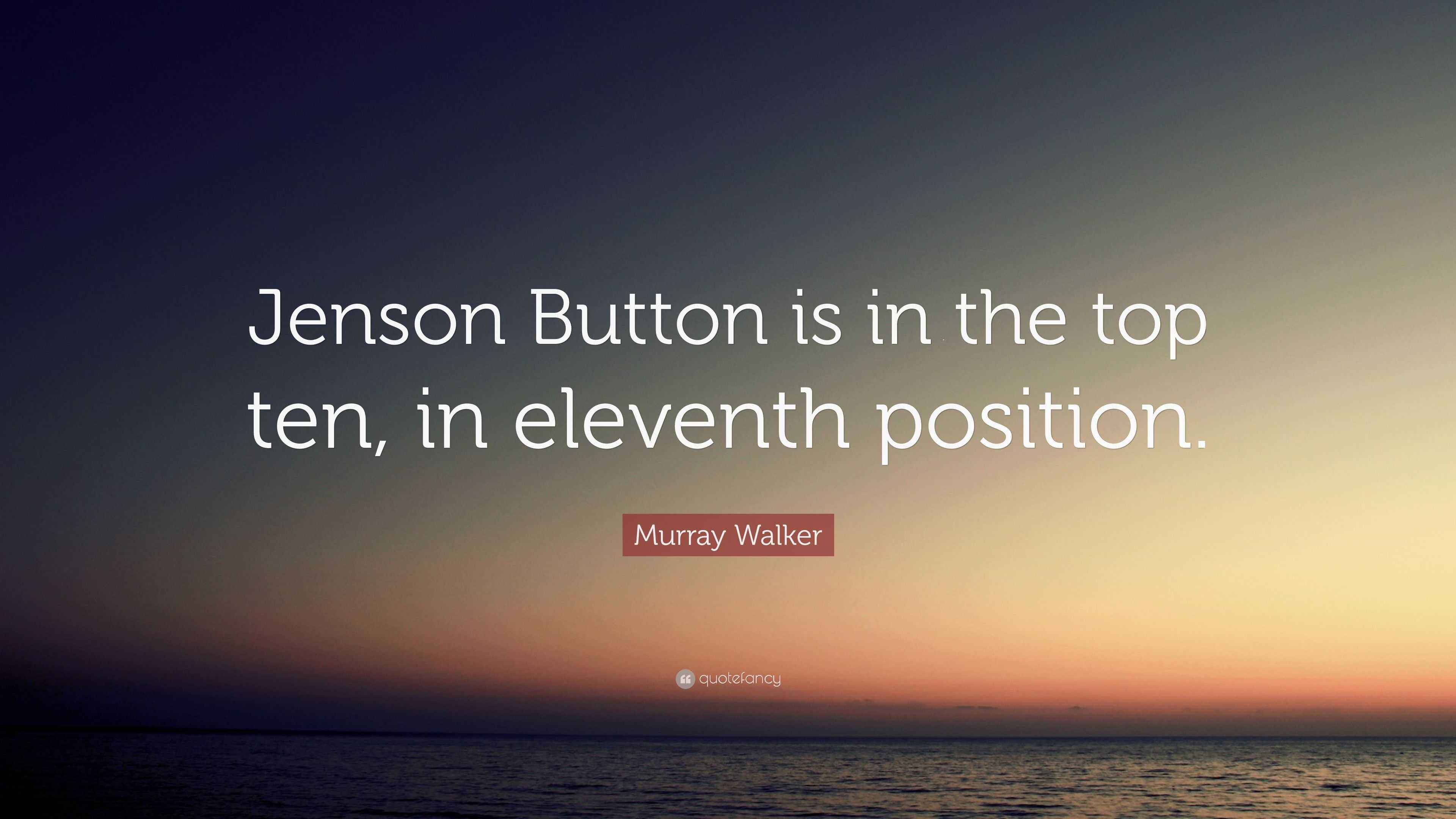 Murray Walker Quote: “Jenson Button is in the top ten, in eleventh ...