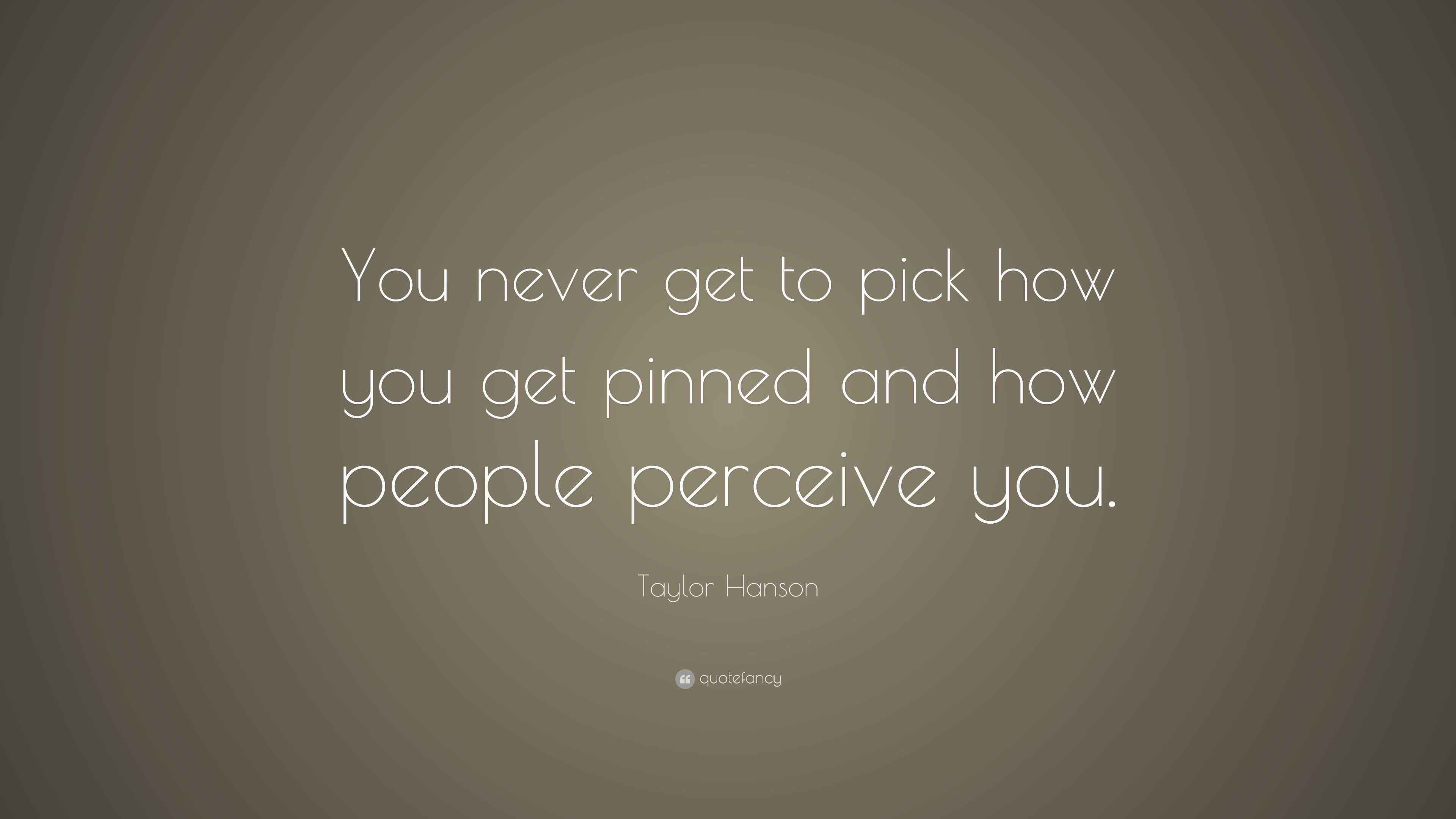 Taylor Hanson Quote: “You never get to pick how you get pinned and how ...