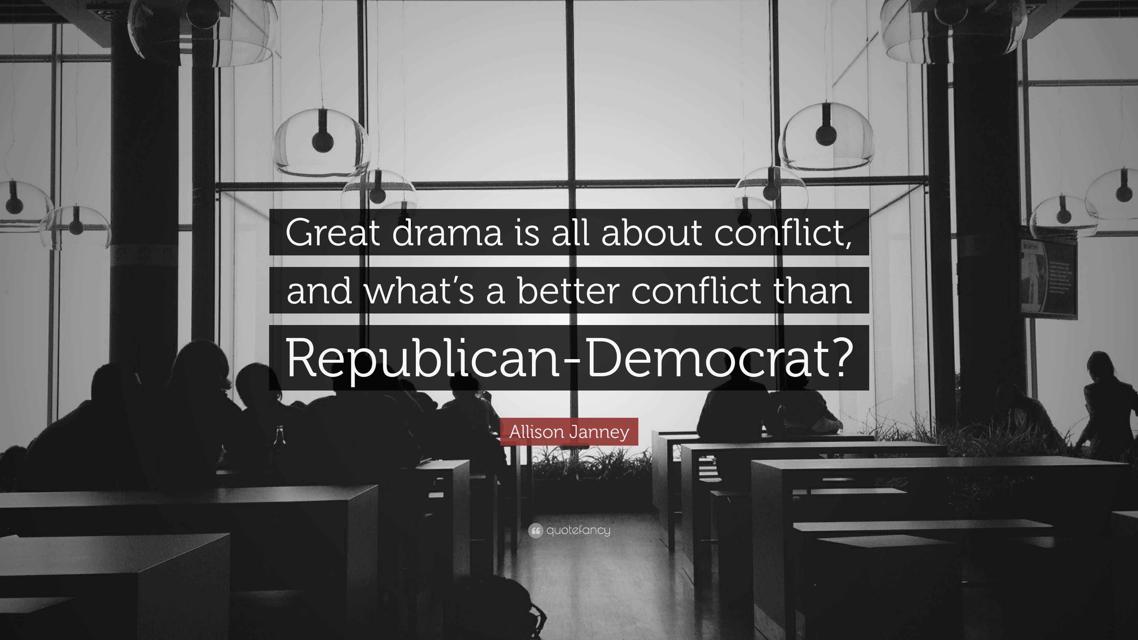 Allison Janney Quote: “Great drama is all about conflict, and what’s a ...