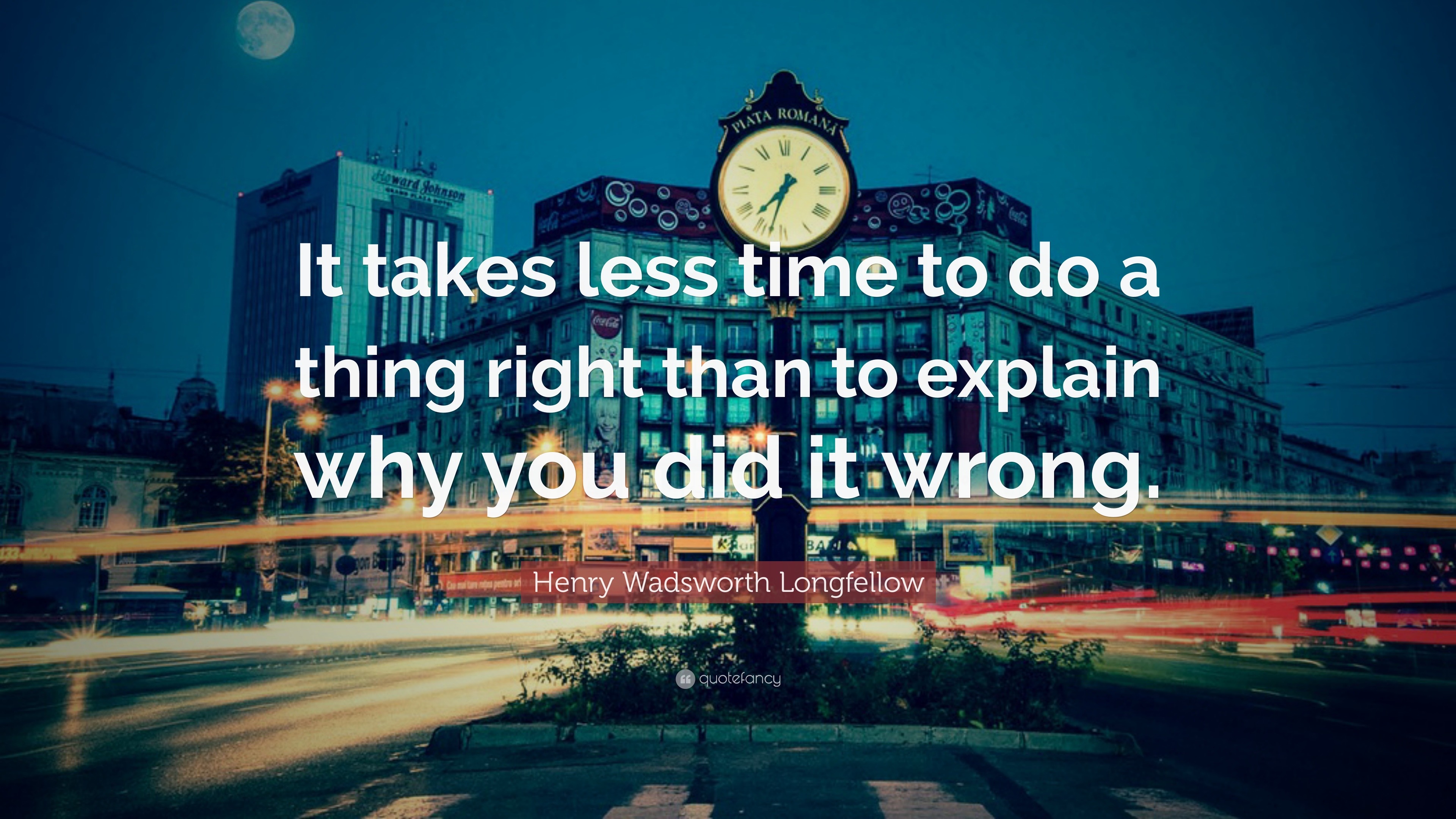 Henry Wadsworth Longfellow Quote: “It takes less time to do a thing ...