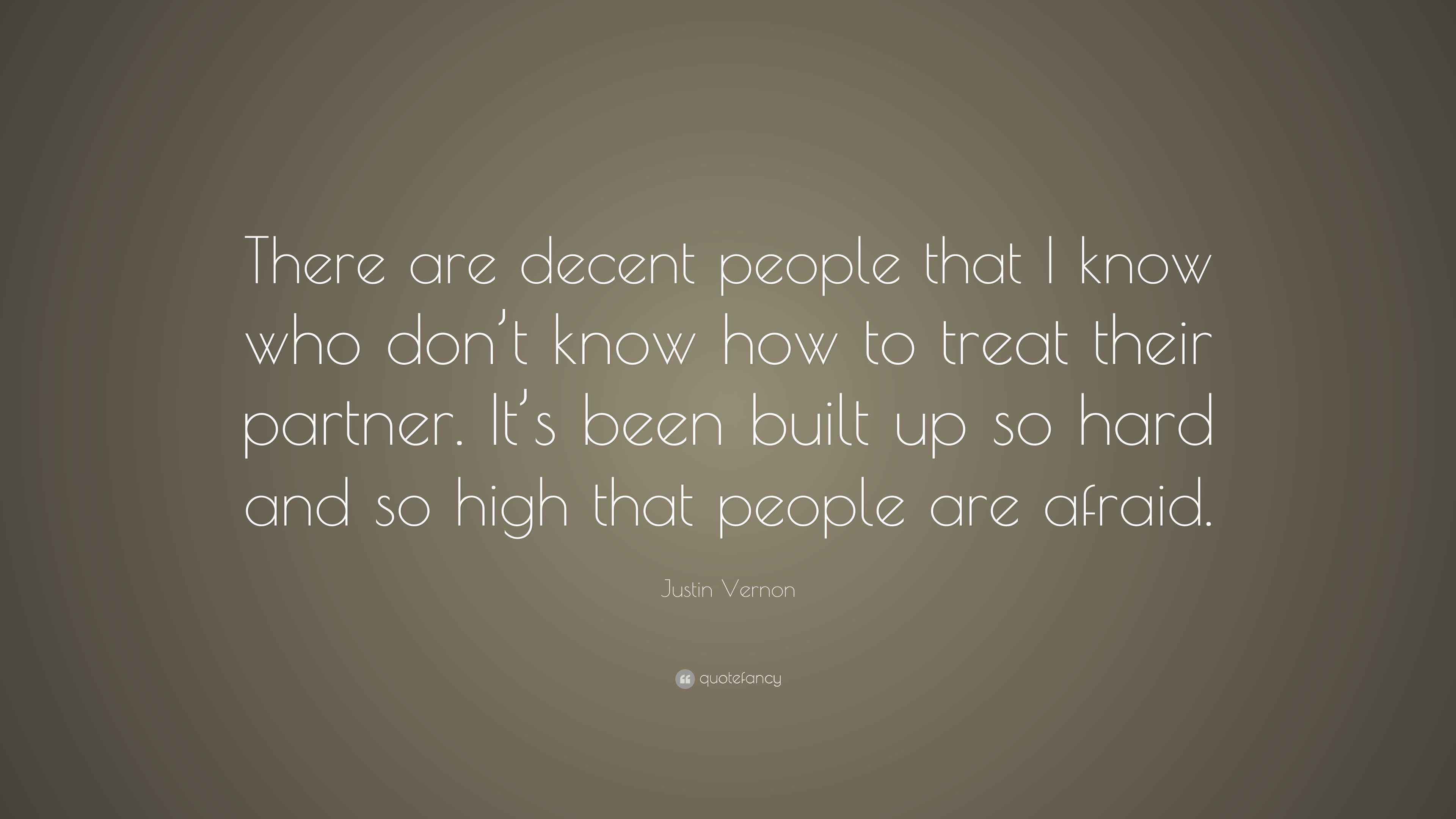 Justin Vernon Quote: “There are decent people that I know who don’t ...