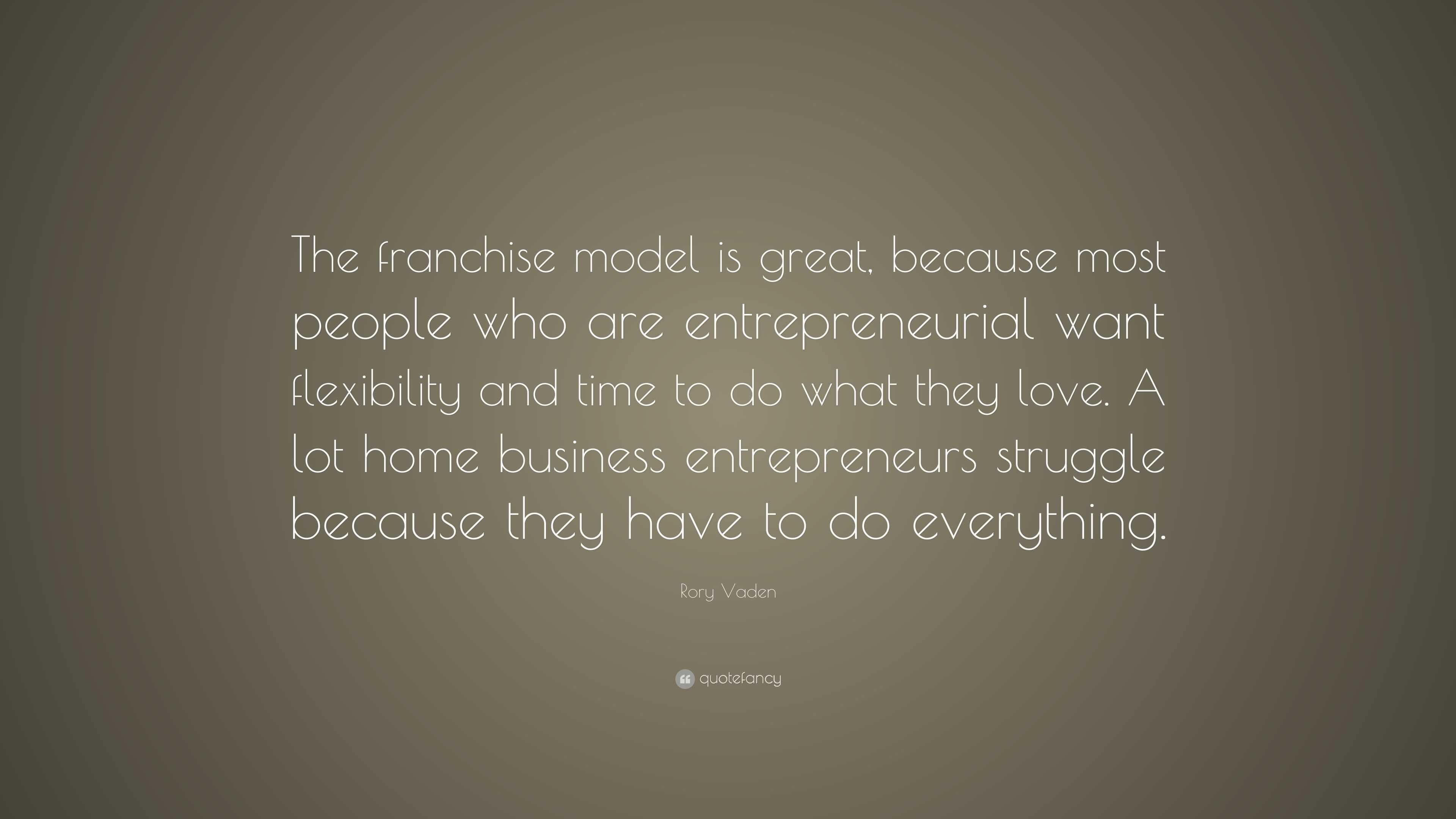 Rory Vaden Quote: “The franchise model is great, because most people ...