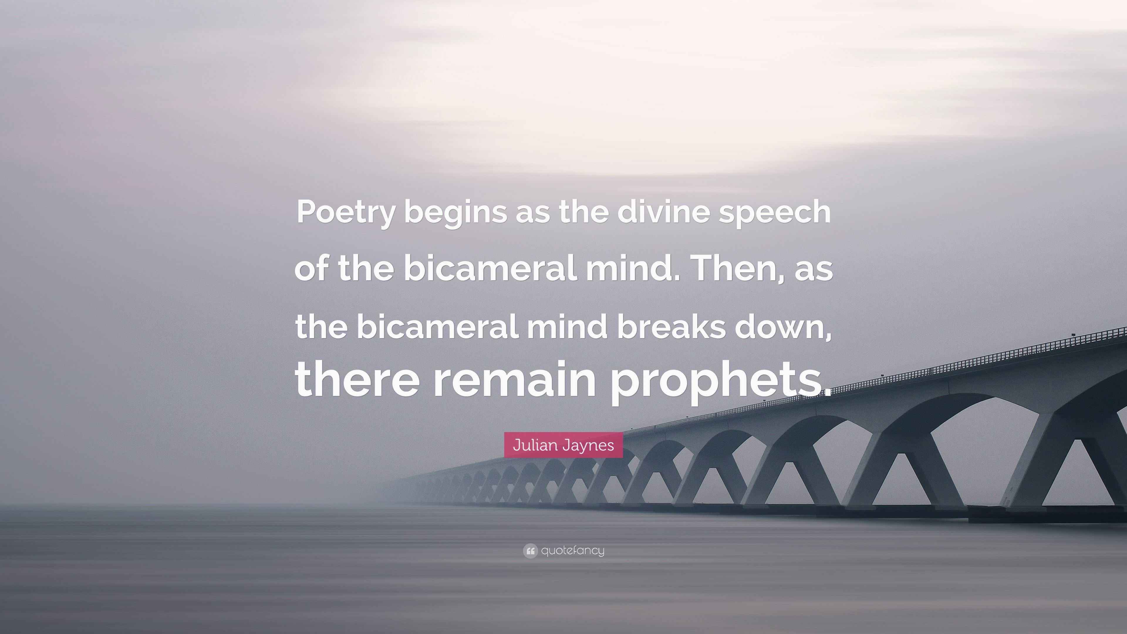 Julian Jaynes Quote: “Poetry begins as the divine speech of the ...