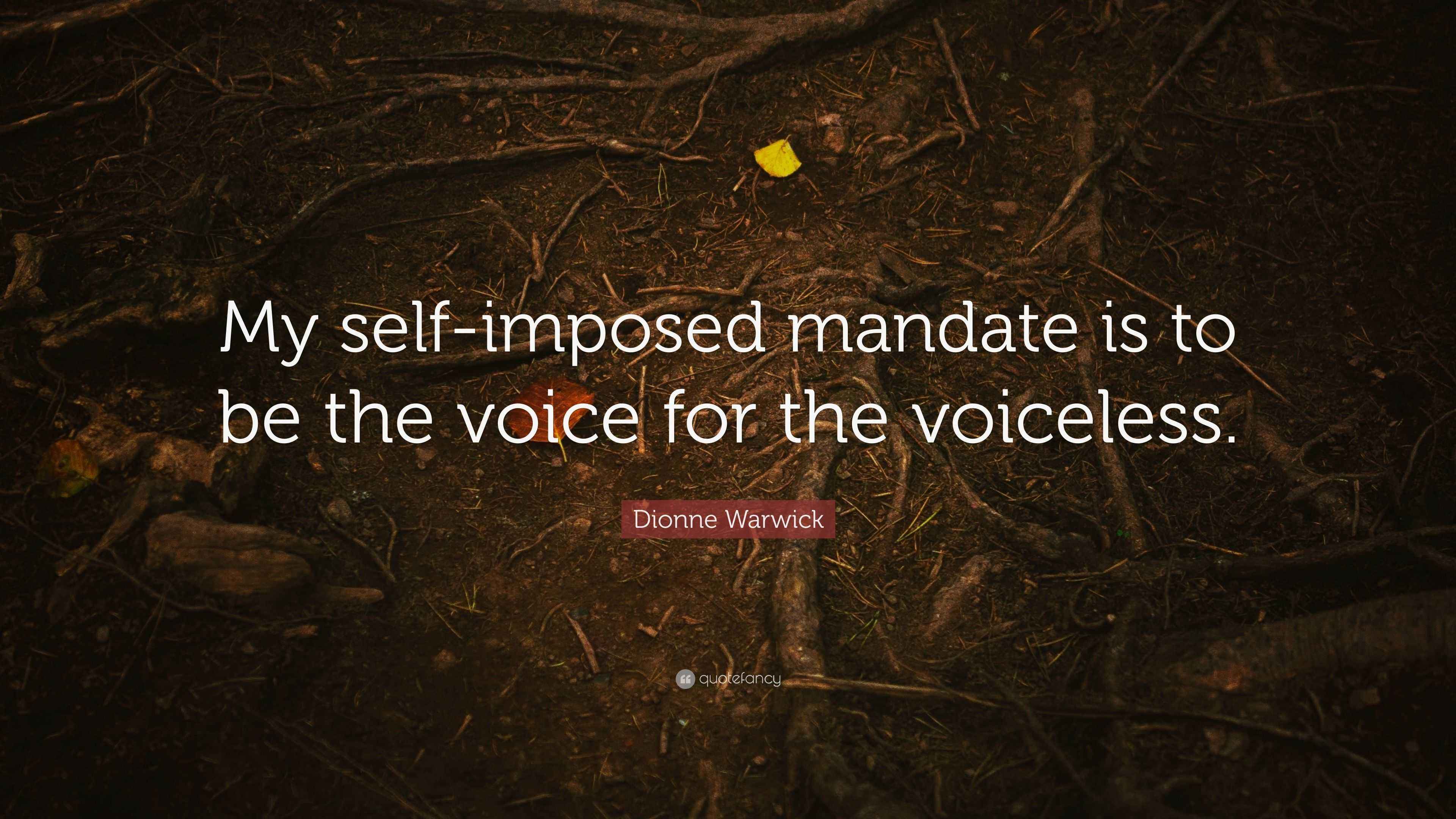 Dionne Warwick Quote: “My self-imposed mandate is to be the voice for ...