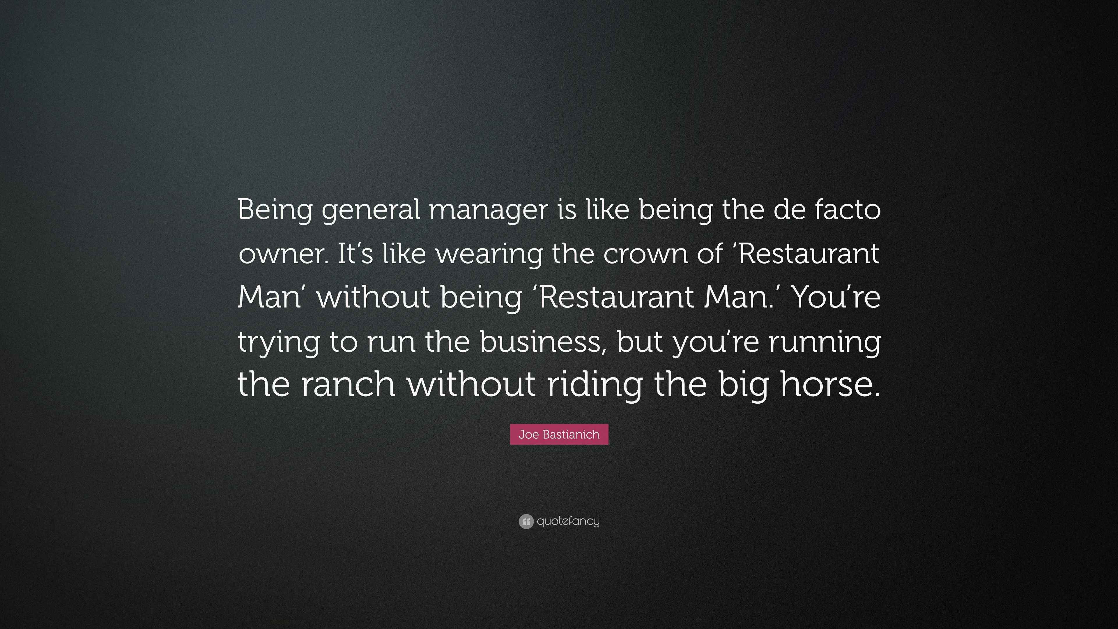 Joe Bastianich Quote: “Being general manager is like being the de facto ...