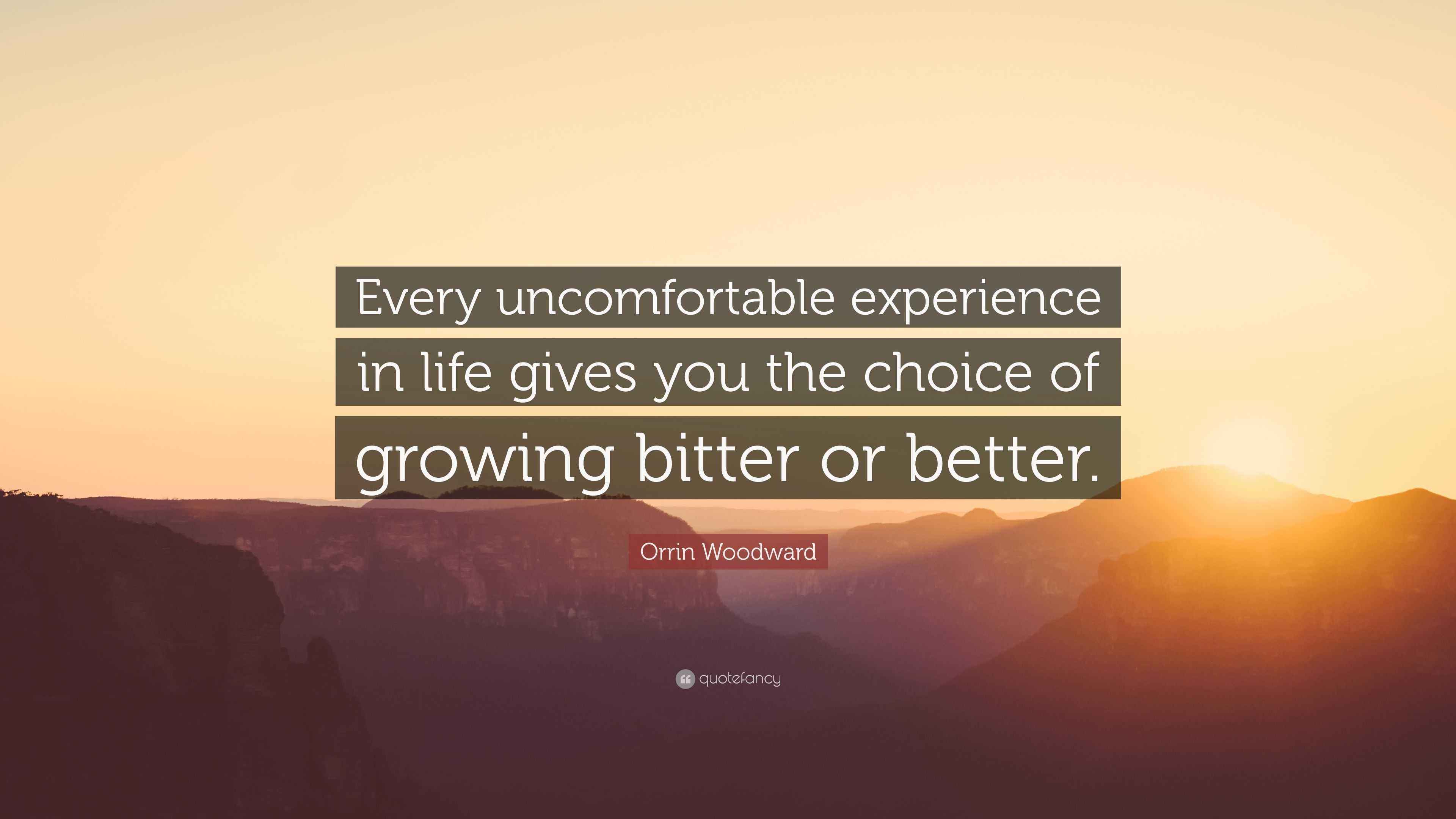 Orrin Woodward Quote: “Every uncomfortable experience in life gives you ...