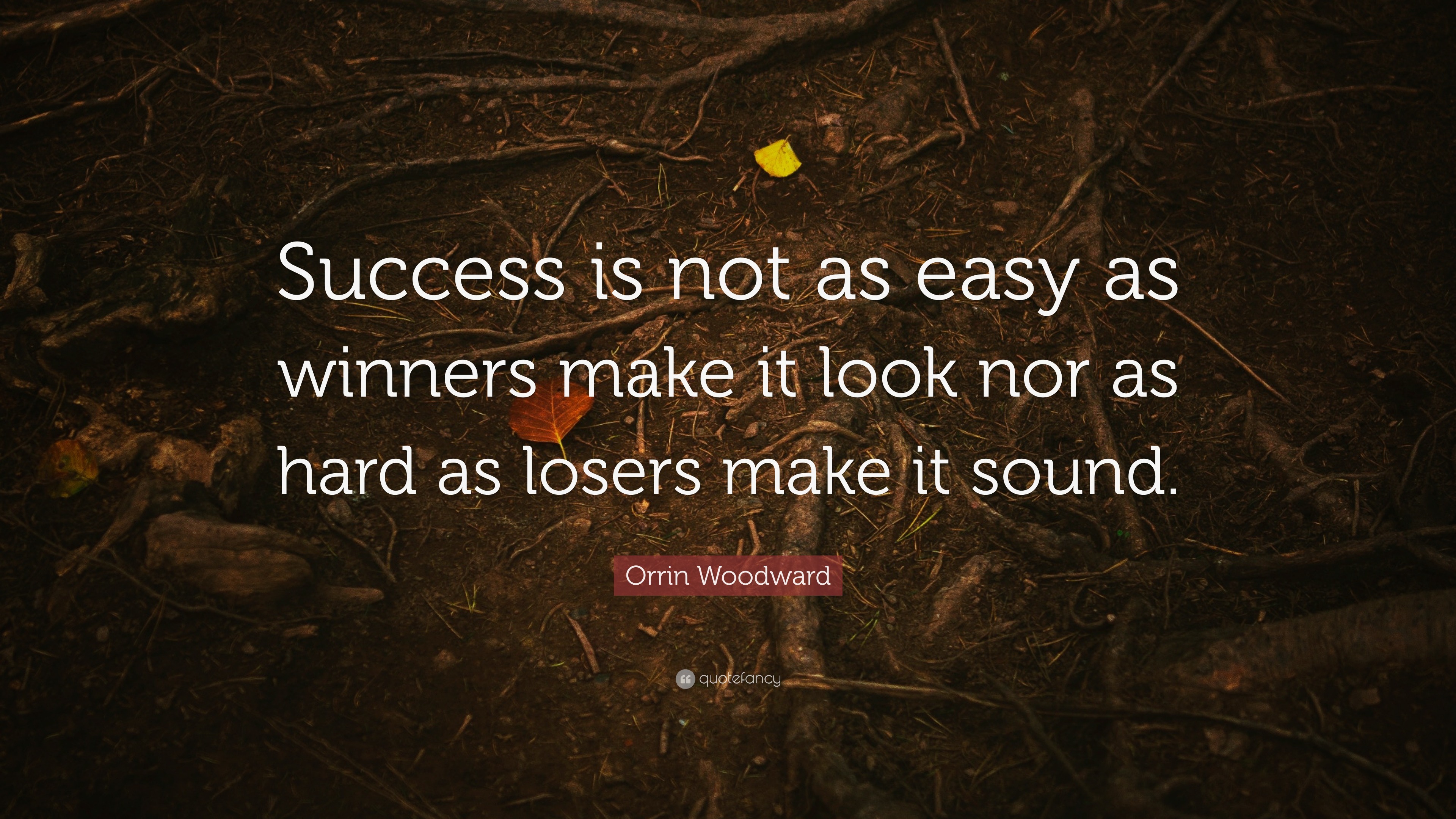 Orrin Woodward Quote: “Success is not as easy as winners make it look ...