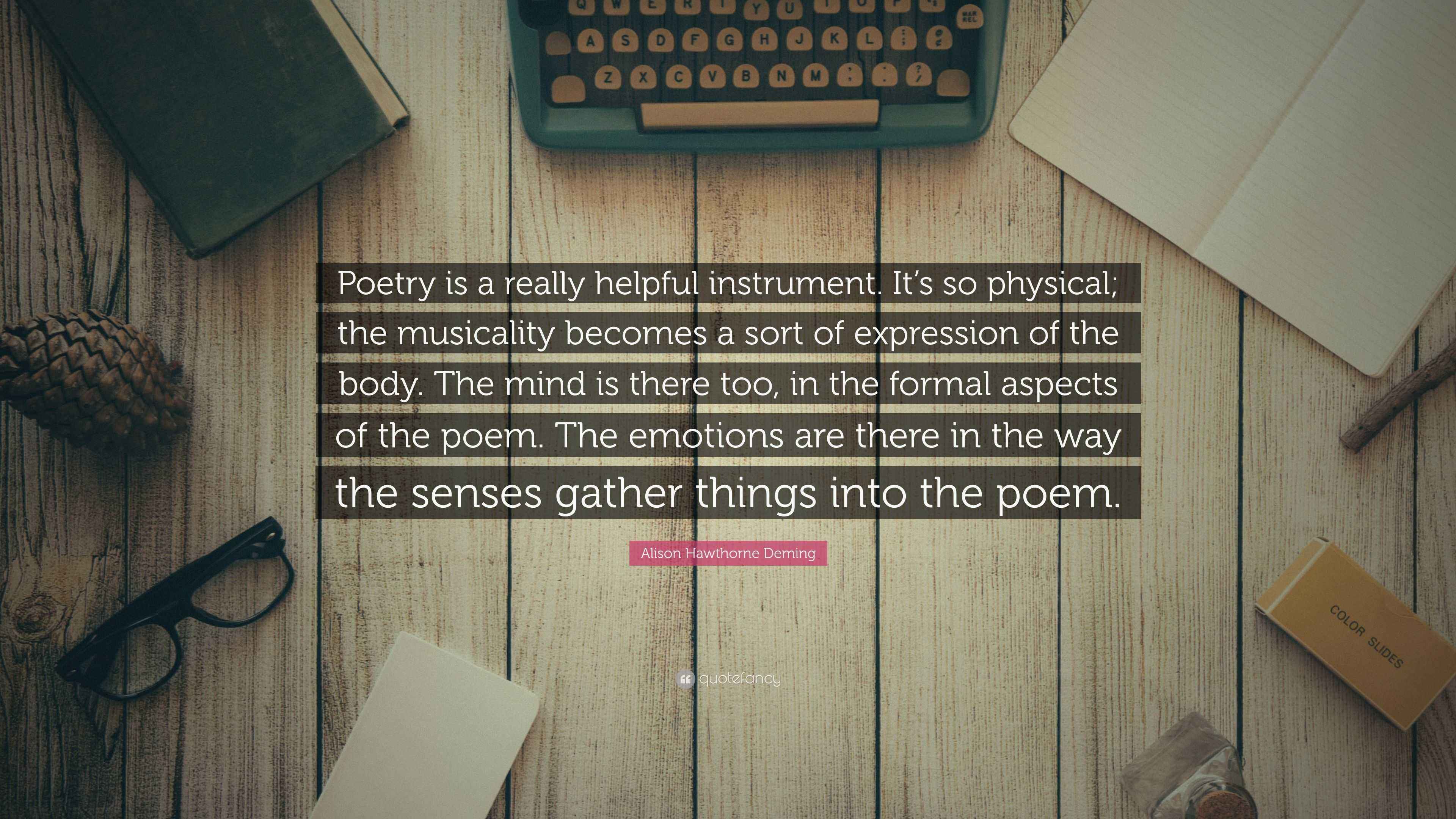 Alison Hawthorne Deming Quote: “Poetry is a really helpful instrument ...