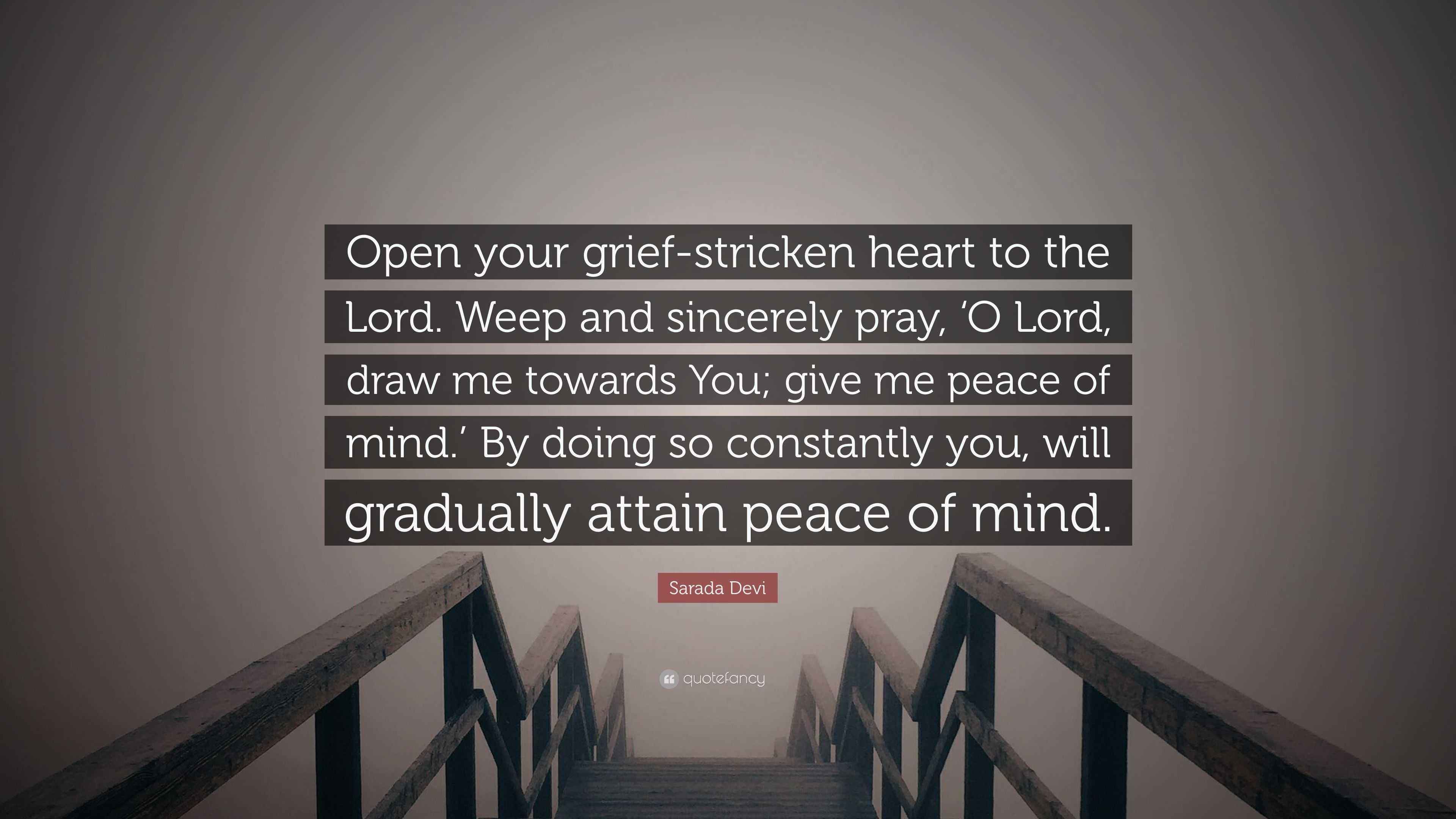 Sarada Devi Quote: “Open your grief-stricken heart to the Lord. Weep ...