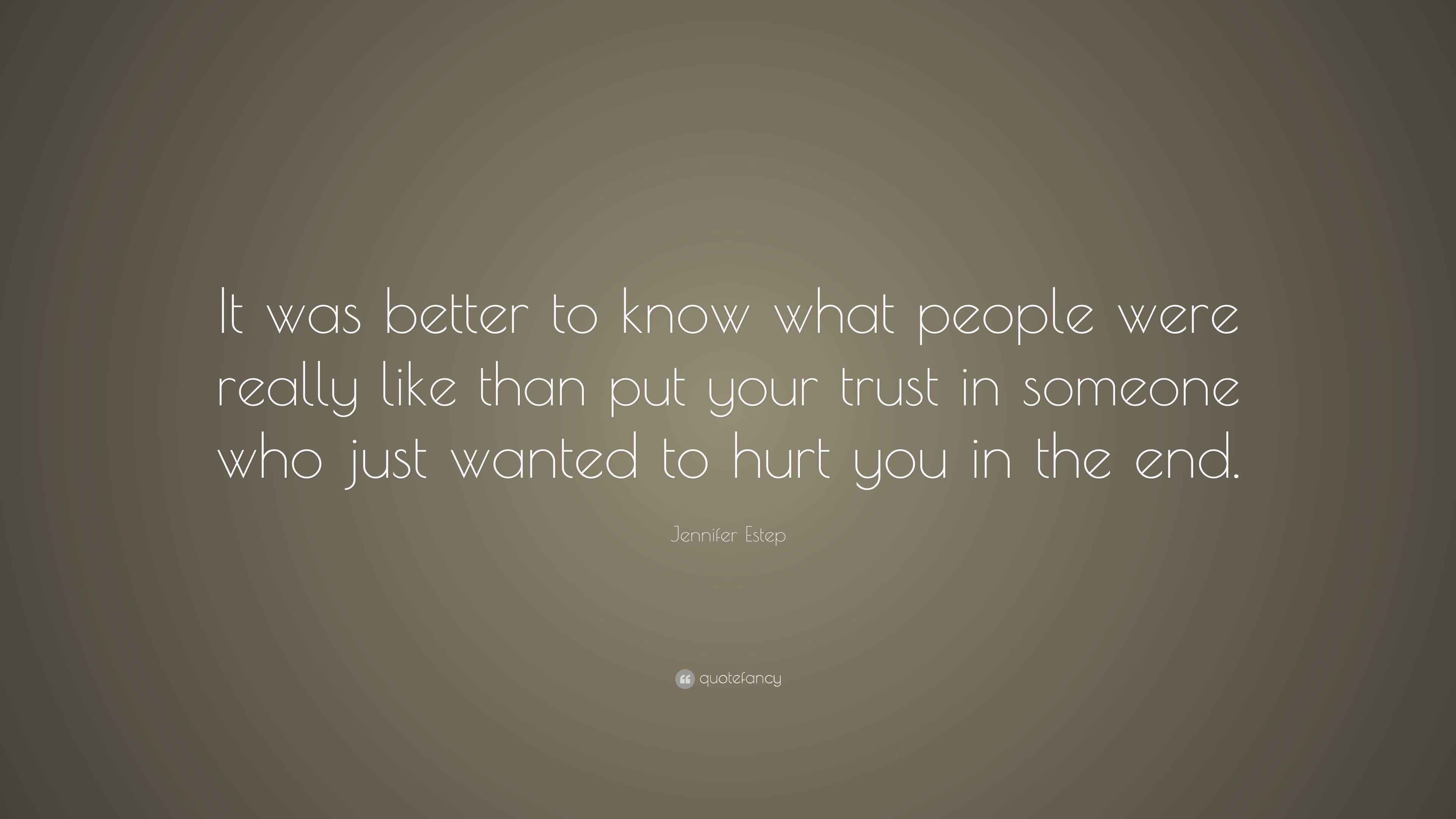 Jennifer Estep Quote: “It was better to know what people were really like than put your trust in ...