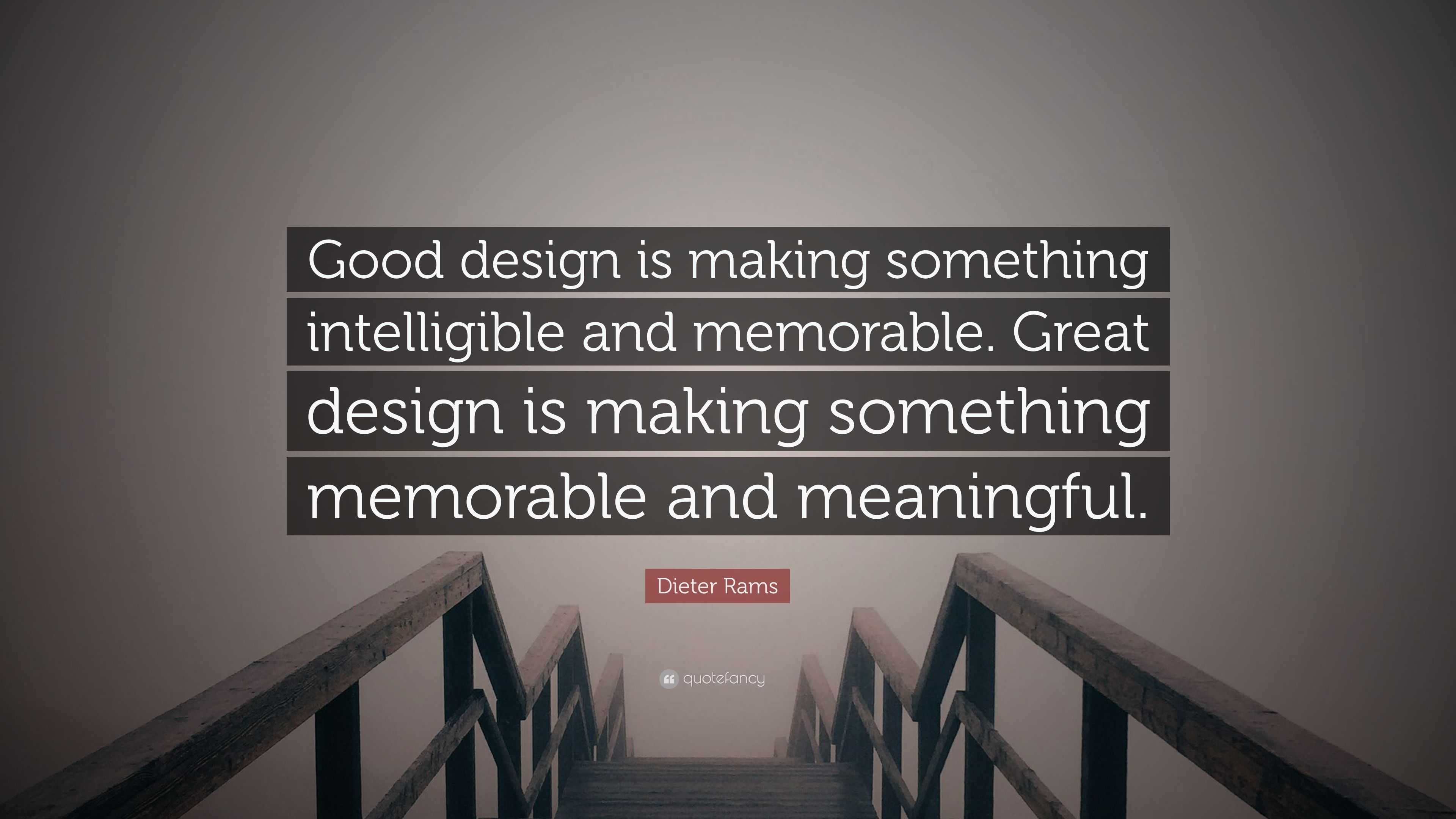 Dieter Rams Quote: “Good design is making something intelligible and ...