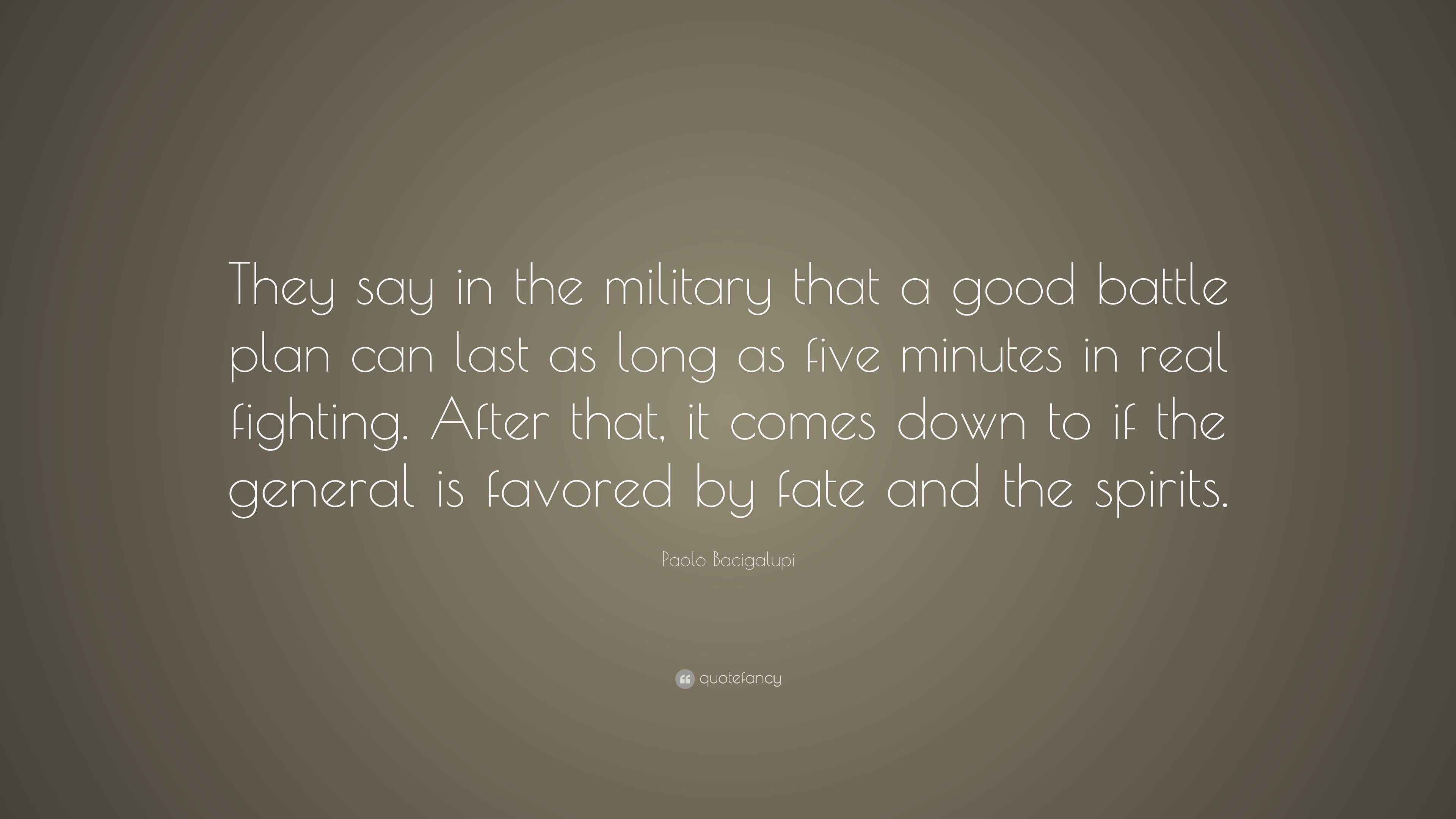 Paolo Bacigalupi Quote: “They say in the military that a good battle ...