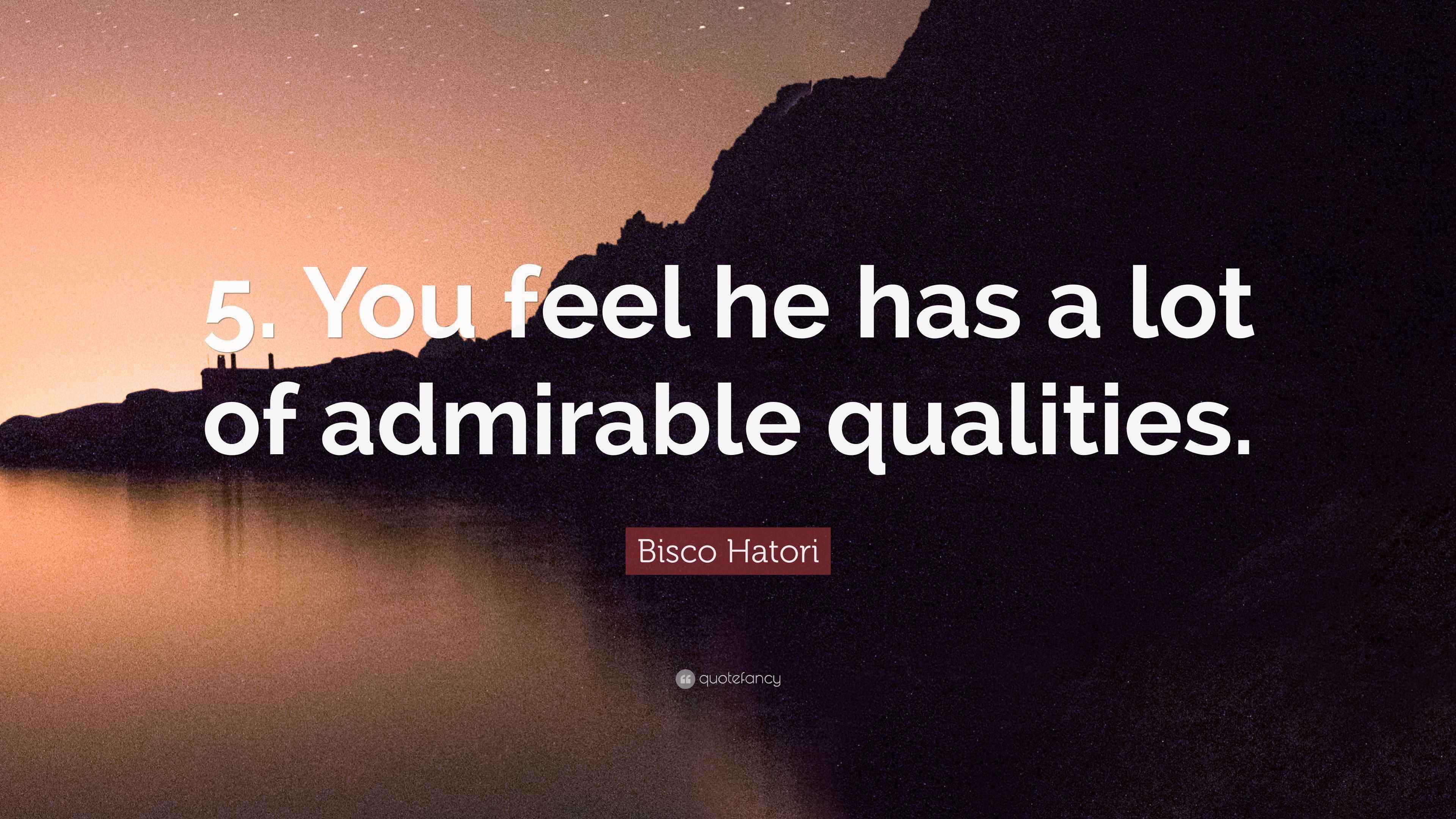 Bisco Hatori Quote: “5. You feel he has a lot of admirable qualities.”