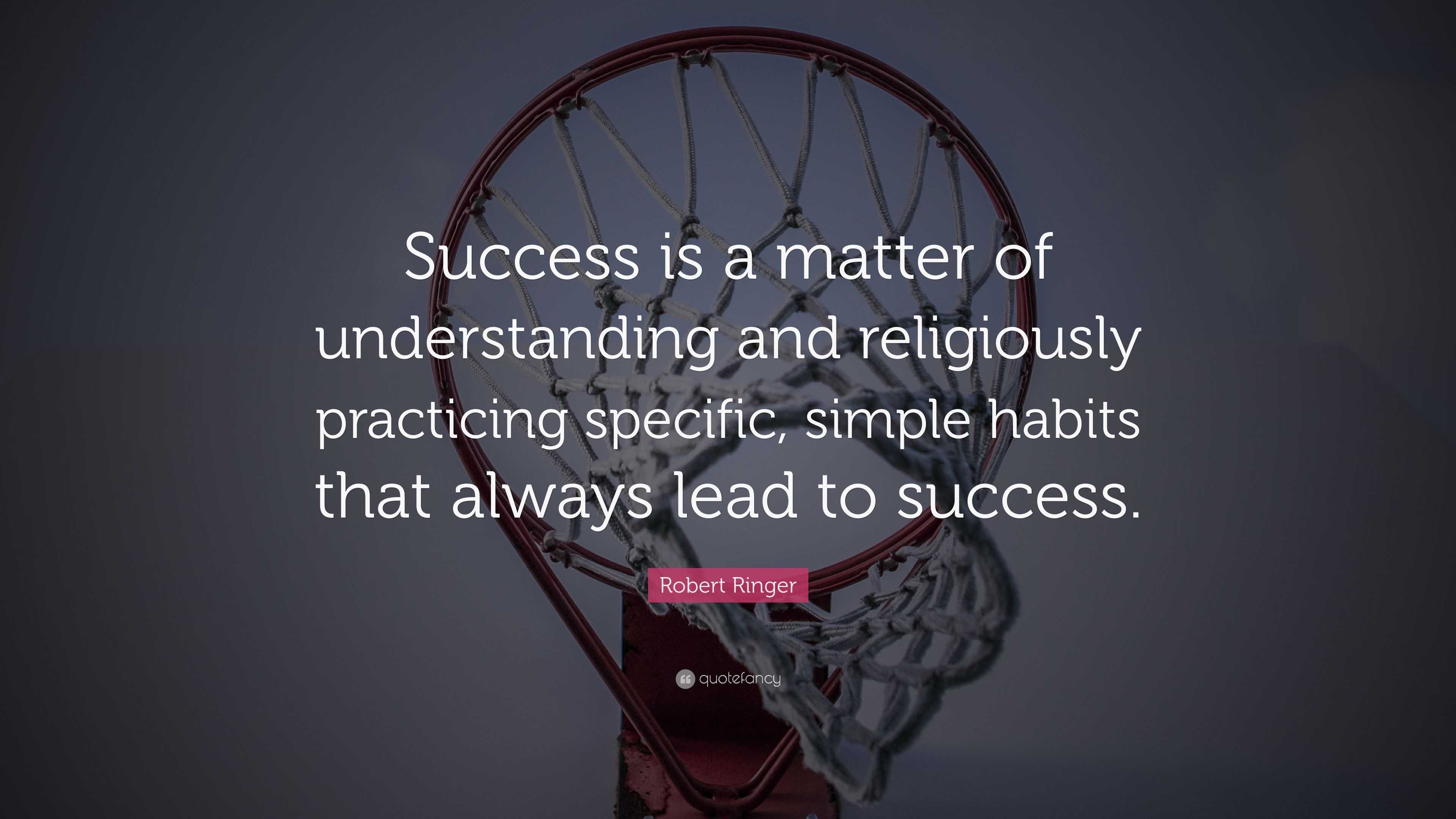 Robert Ringer Quote: “Success is a matter of understanding and ...