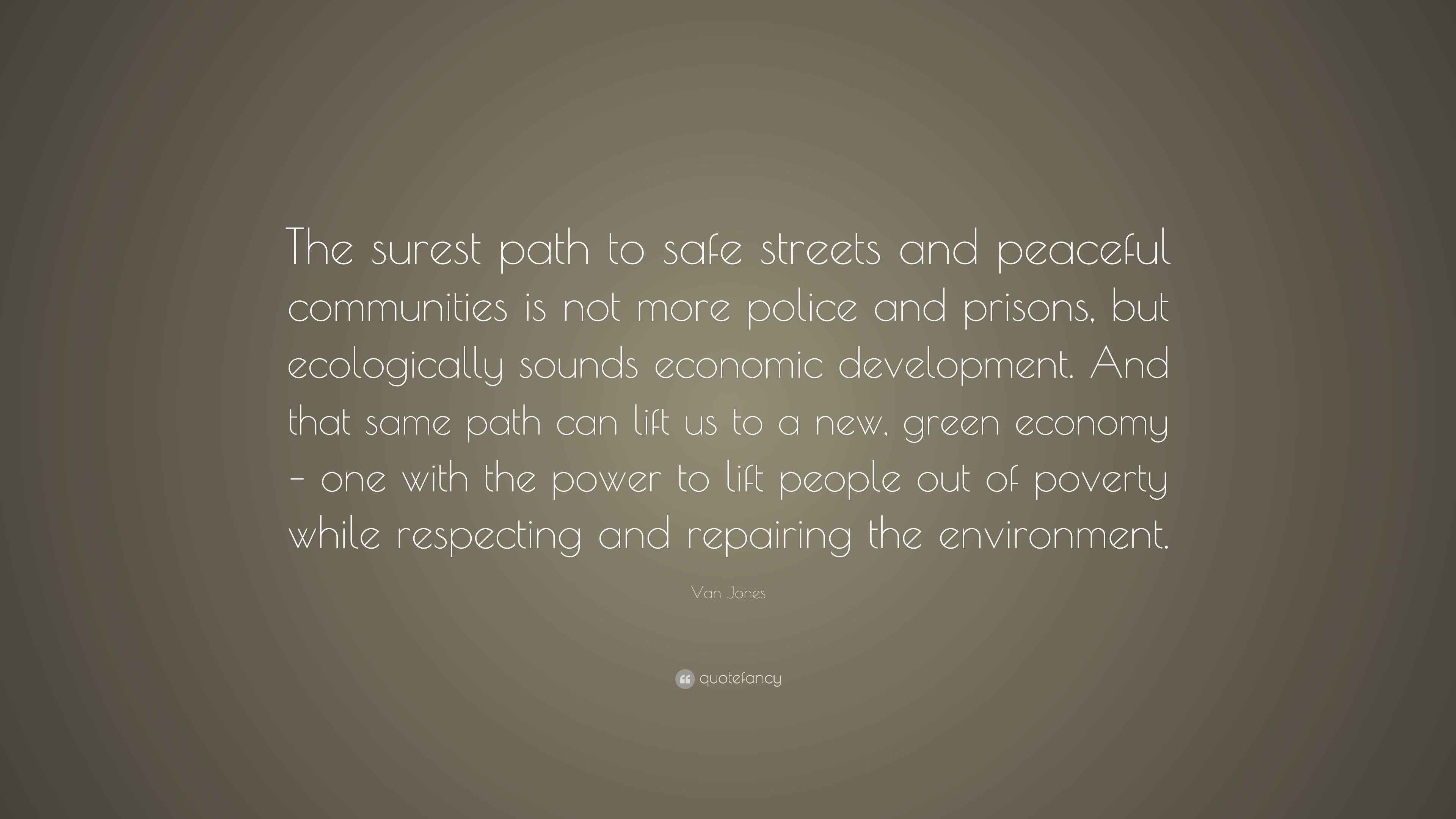 Van Jones Quote: “The surest path to safe streets and peaceful ...