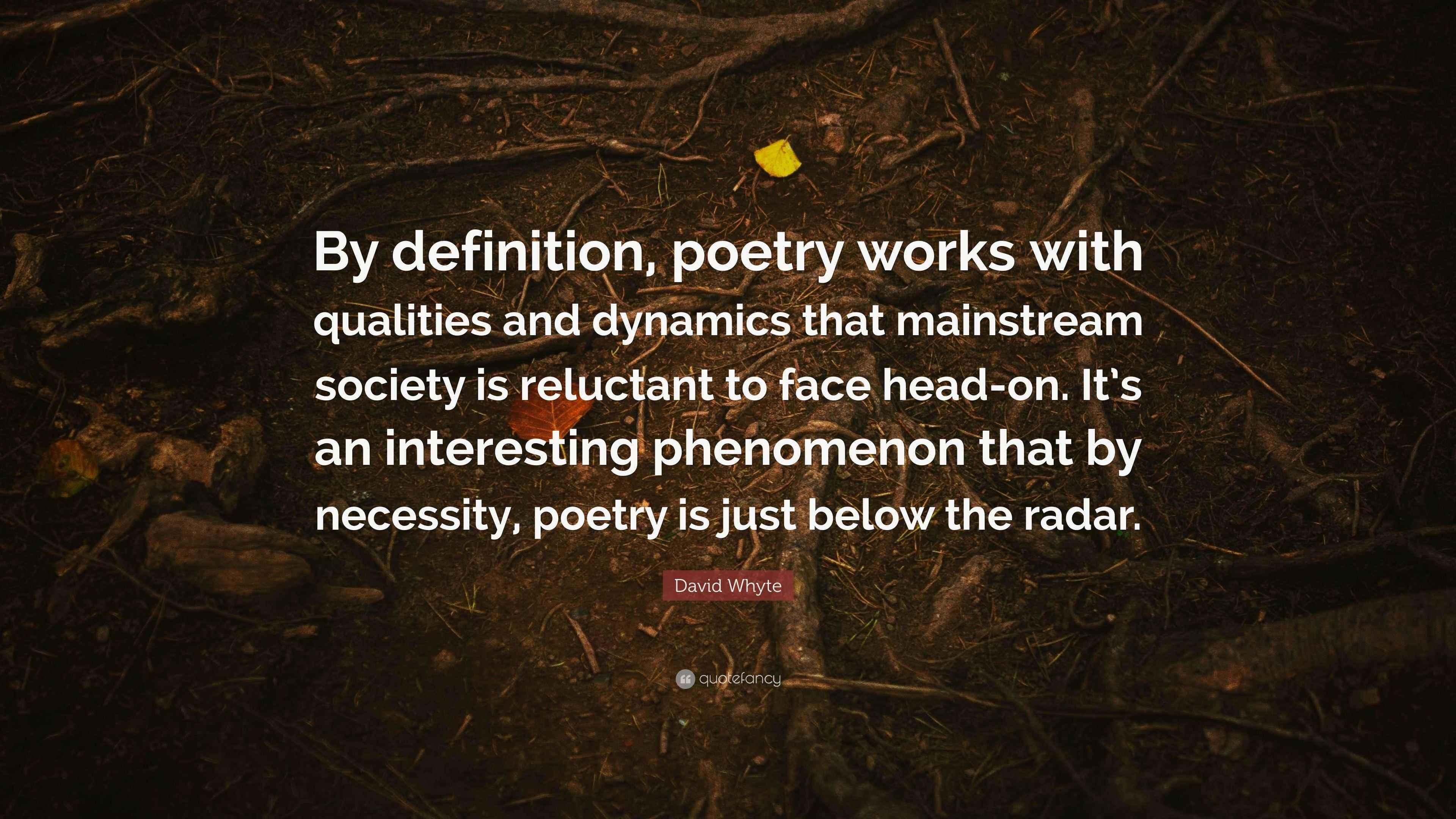 David Whyte Quote: “By definition, poetry works with qualities and ...