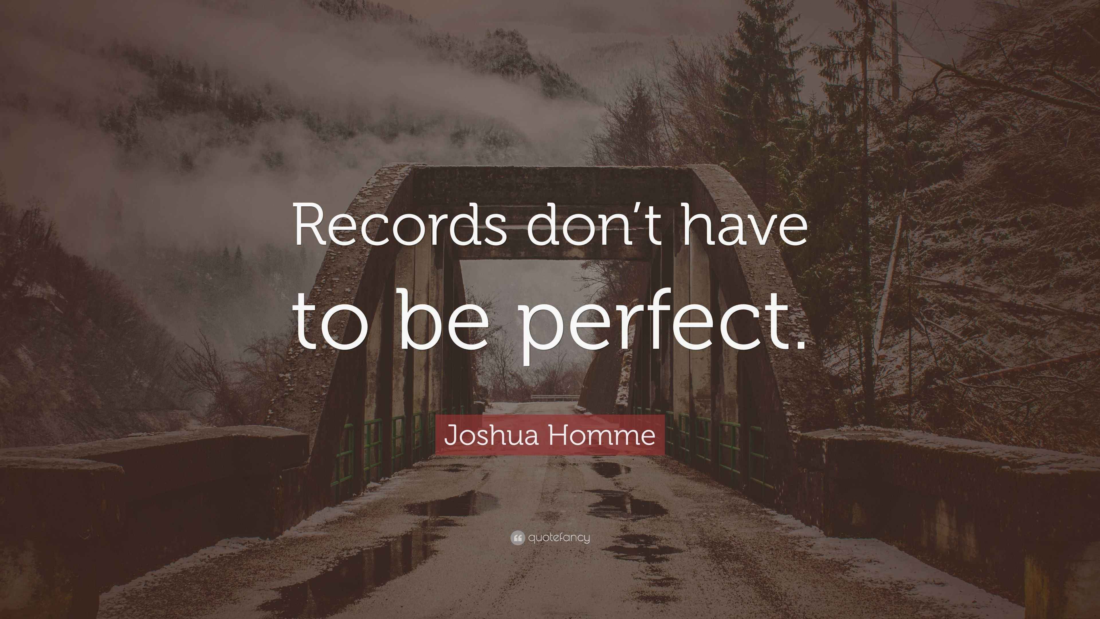 Joshua Homme Quote: “Records don’t have to be perfect.”
