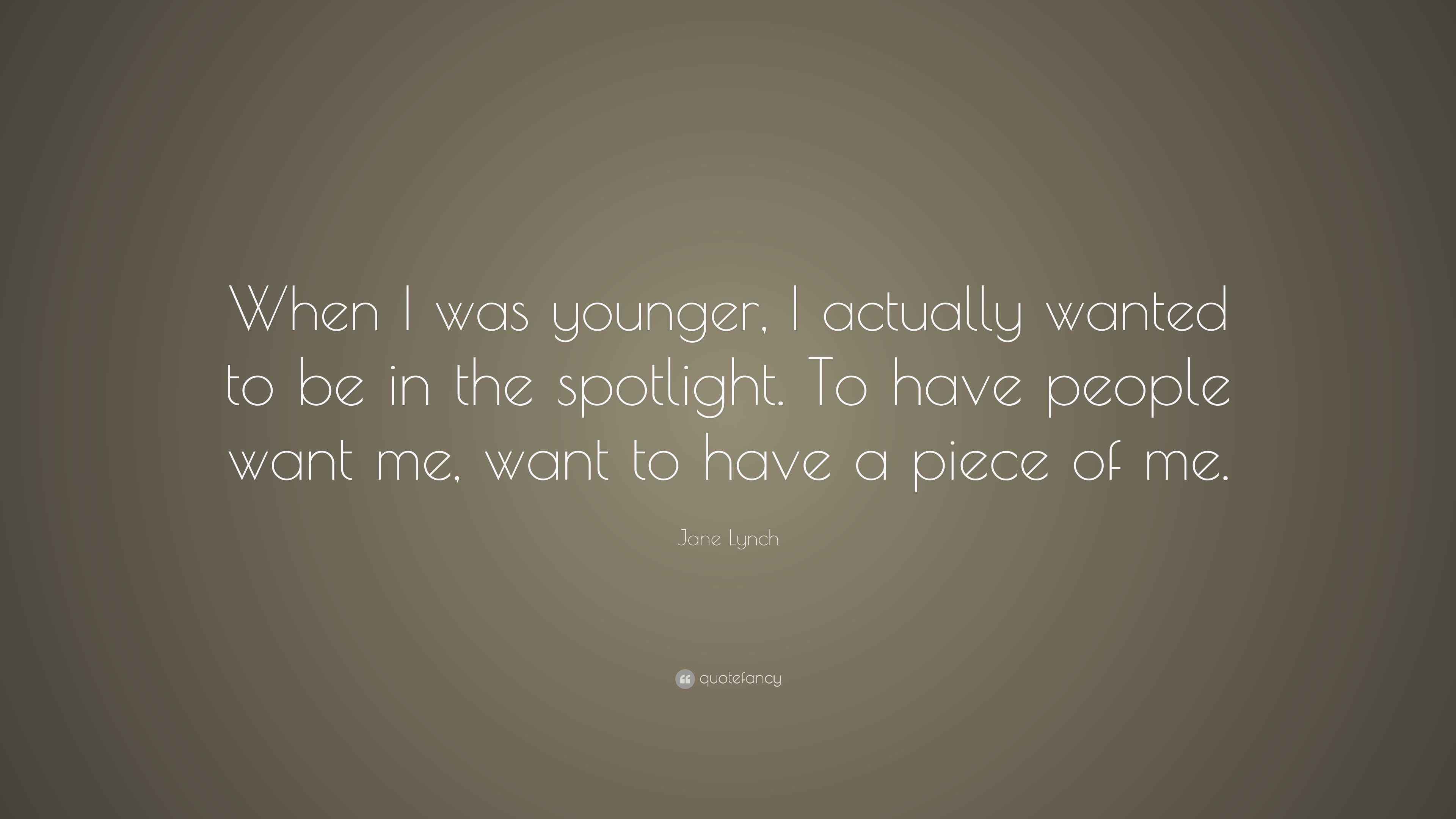 Jane Lynch Quote: “When I was younger, I actually wanted to be in the ...
