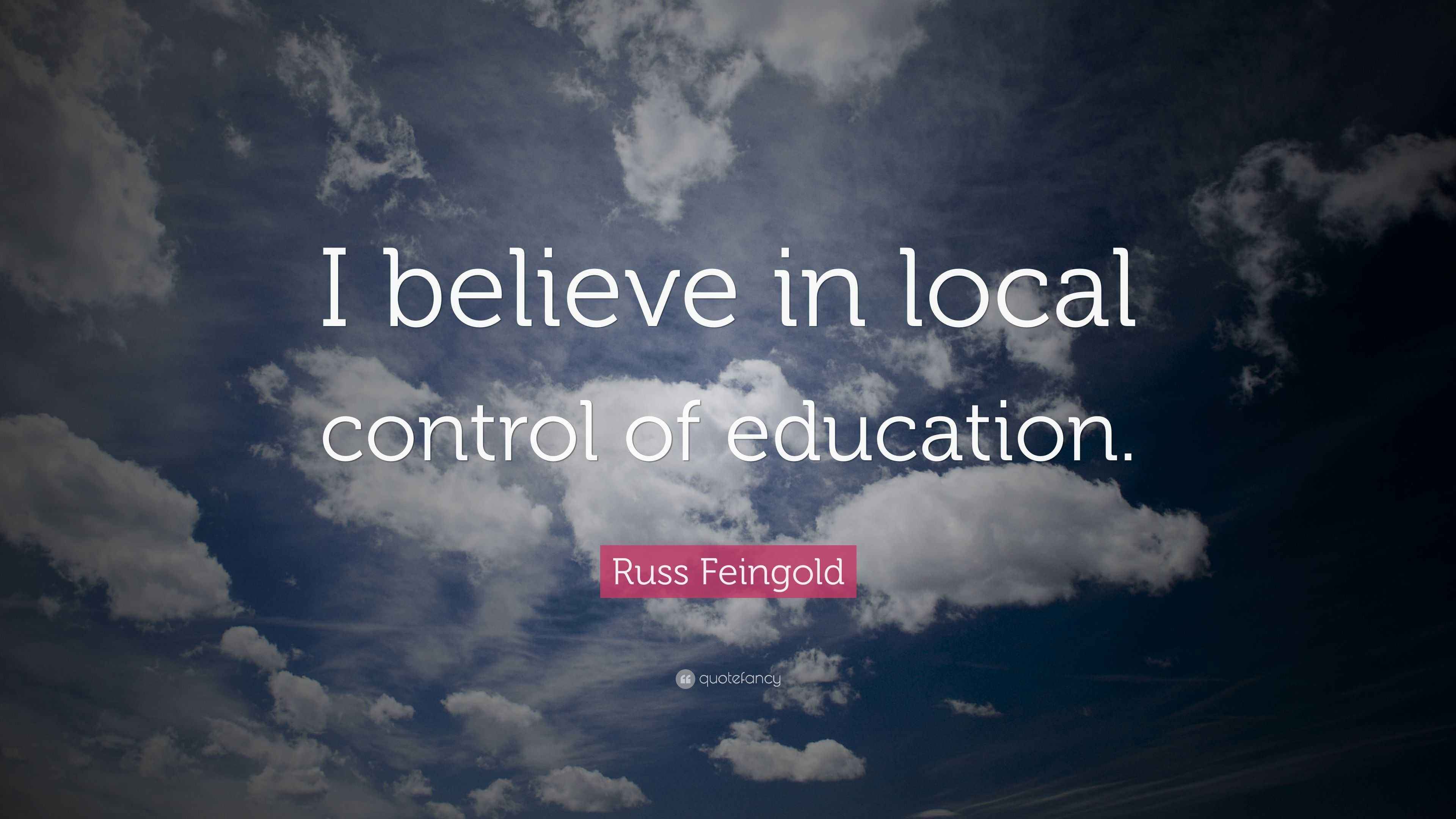 Russ Feingold Quote: “I believe in local control of education.”
