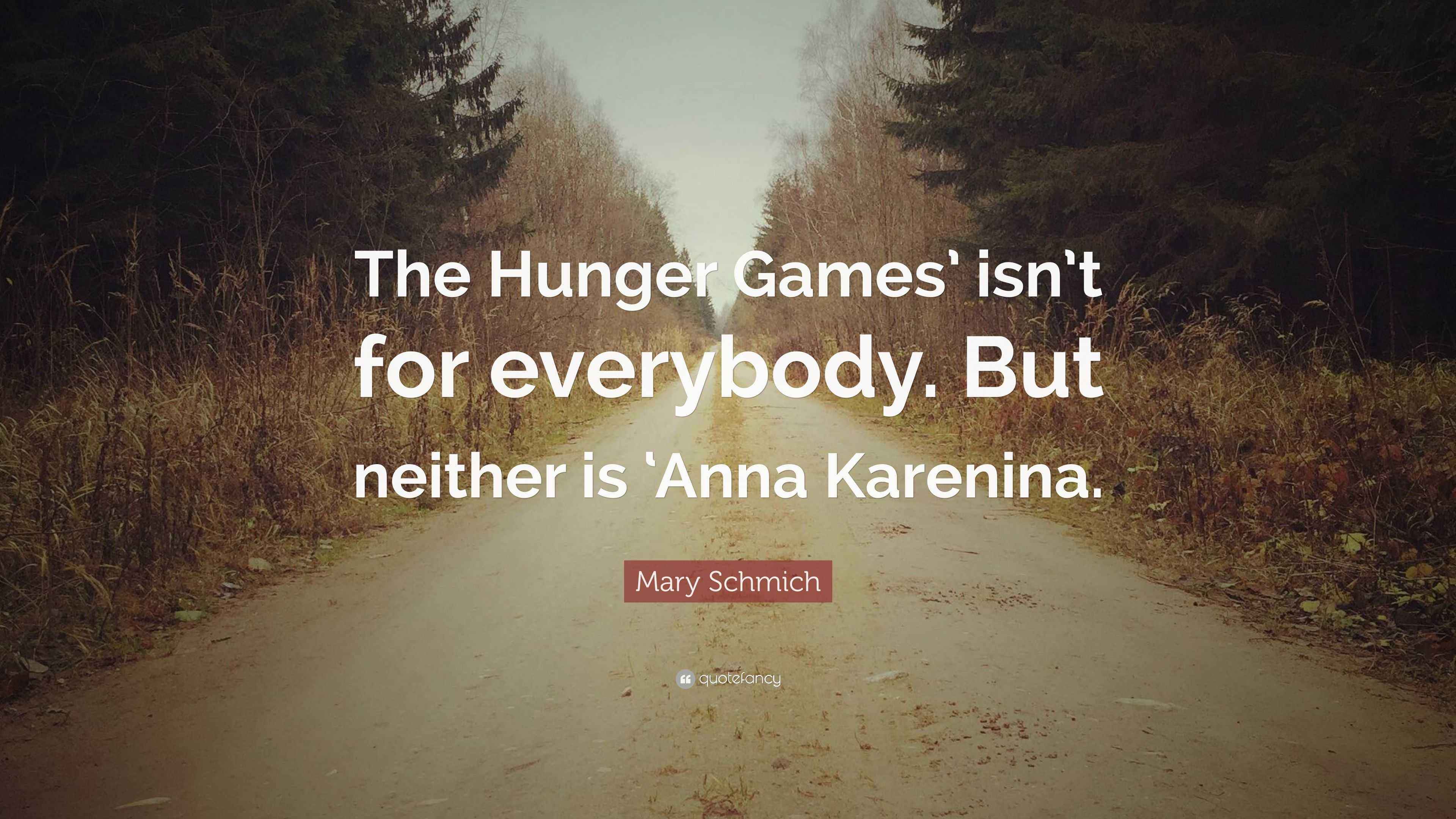 Mary Schmich Quote: “The Hunger Games’ isn’t for everybody. But neither ...