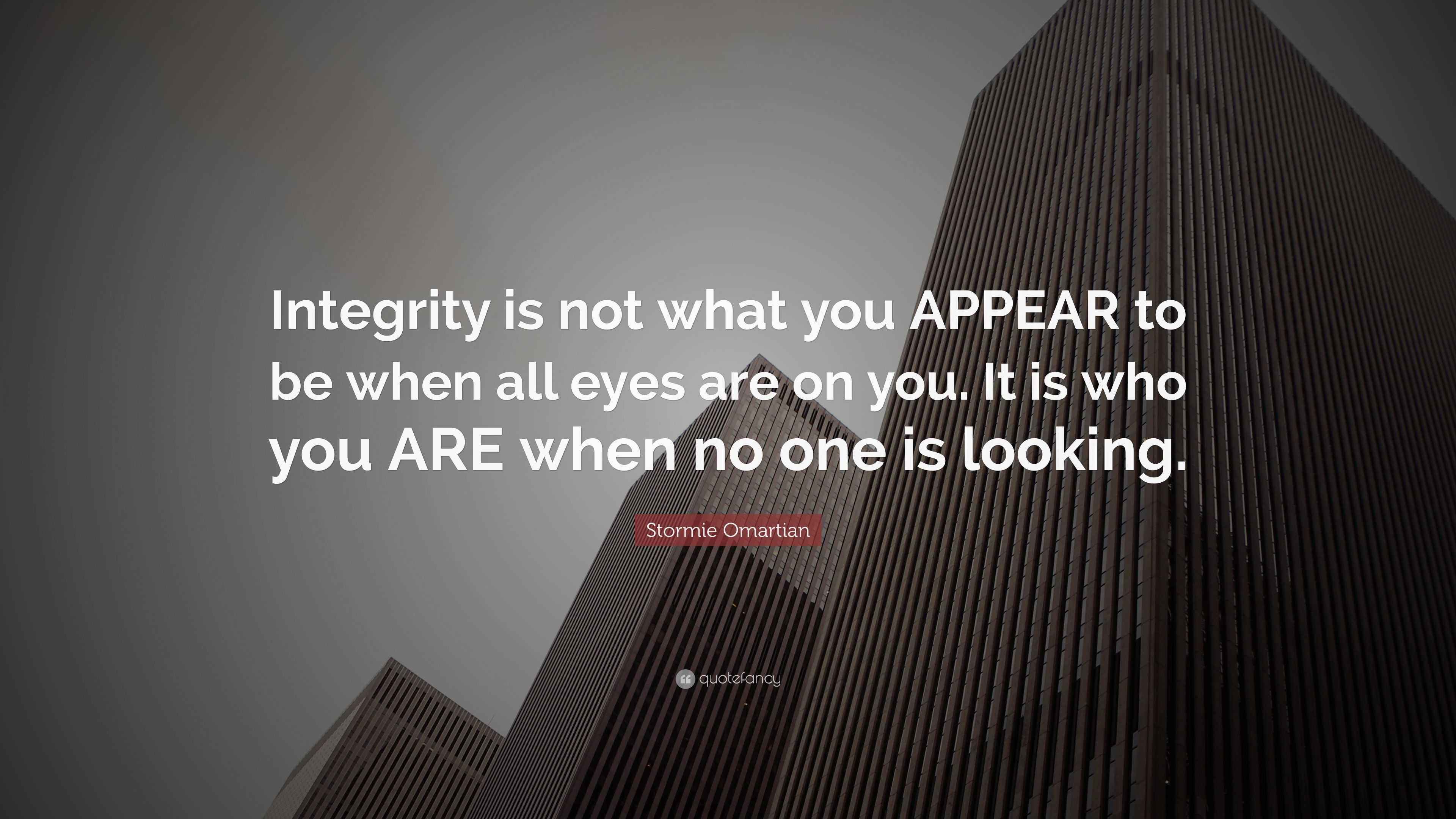 Stormie Omartian Quote: “Integrity is not what you APPEAR to be when ...