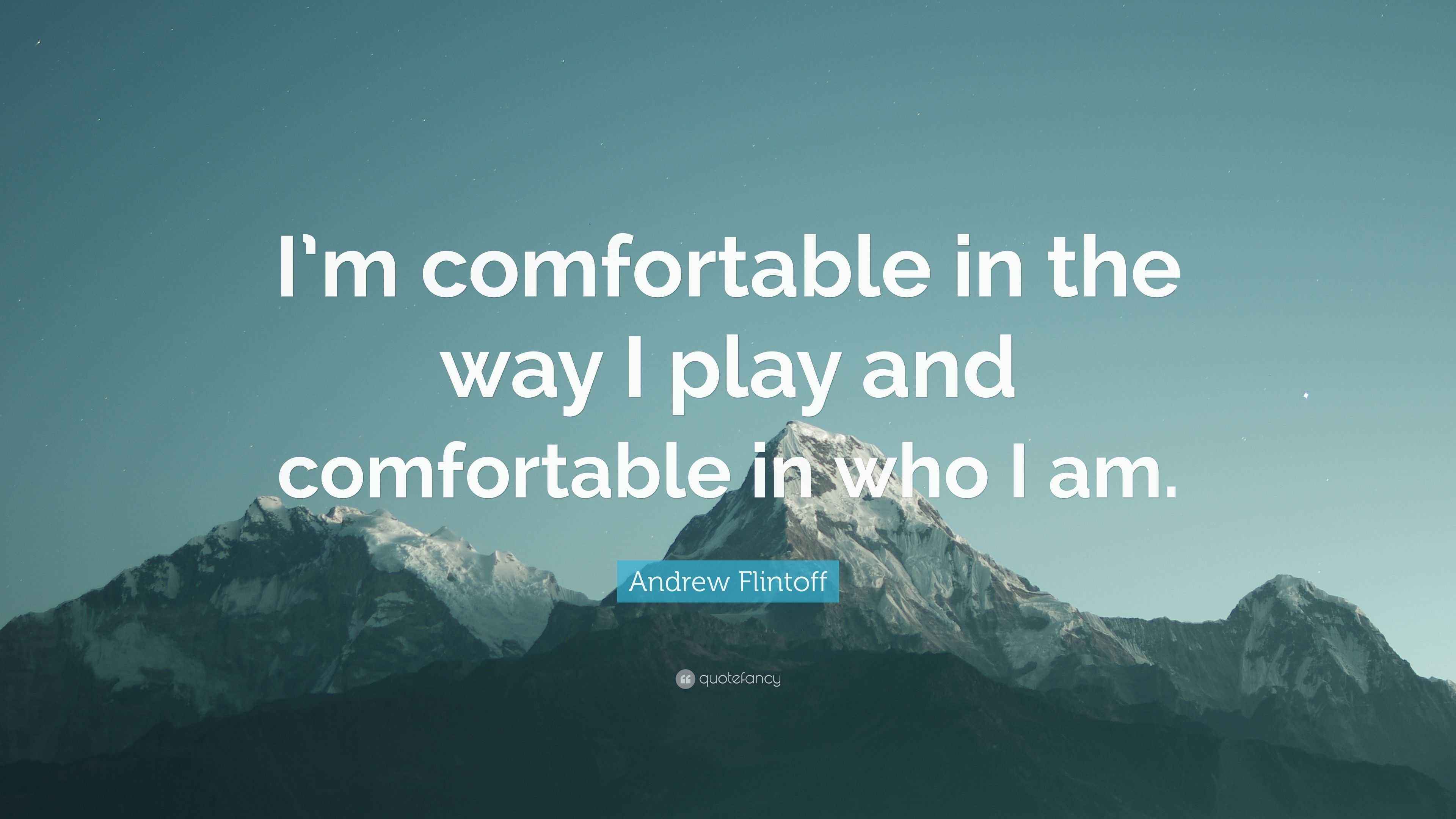 Andrew Flintoff Quote: “I’m comfortable in the way I play and ...